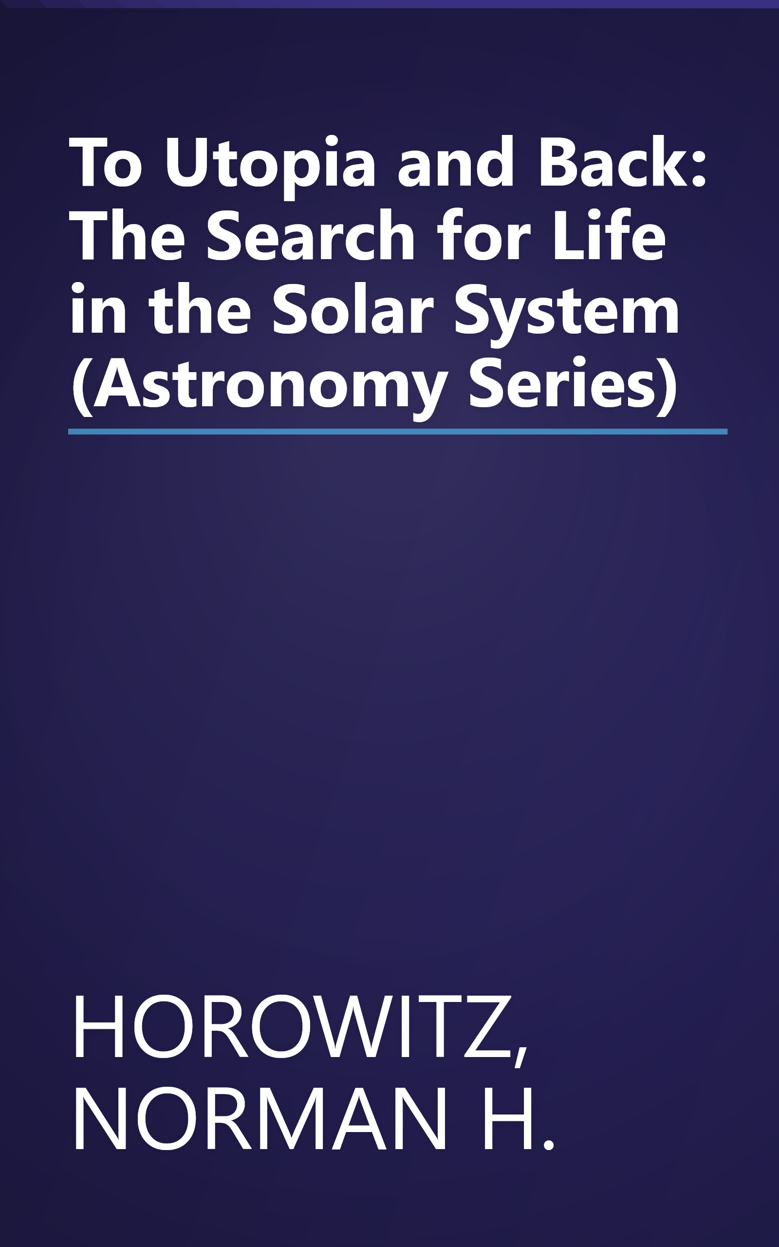 To Utopia and Back: The Search for Life in the Solar System (Astronomy Series) book cover
