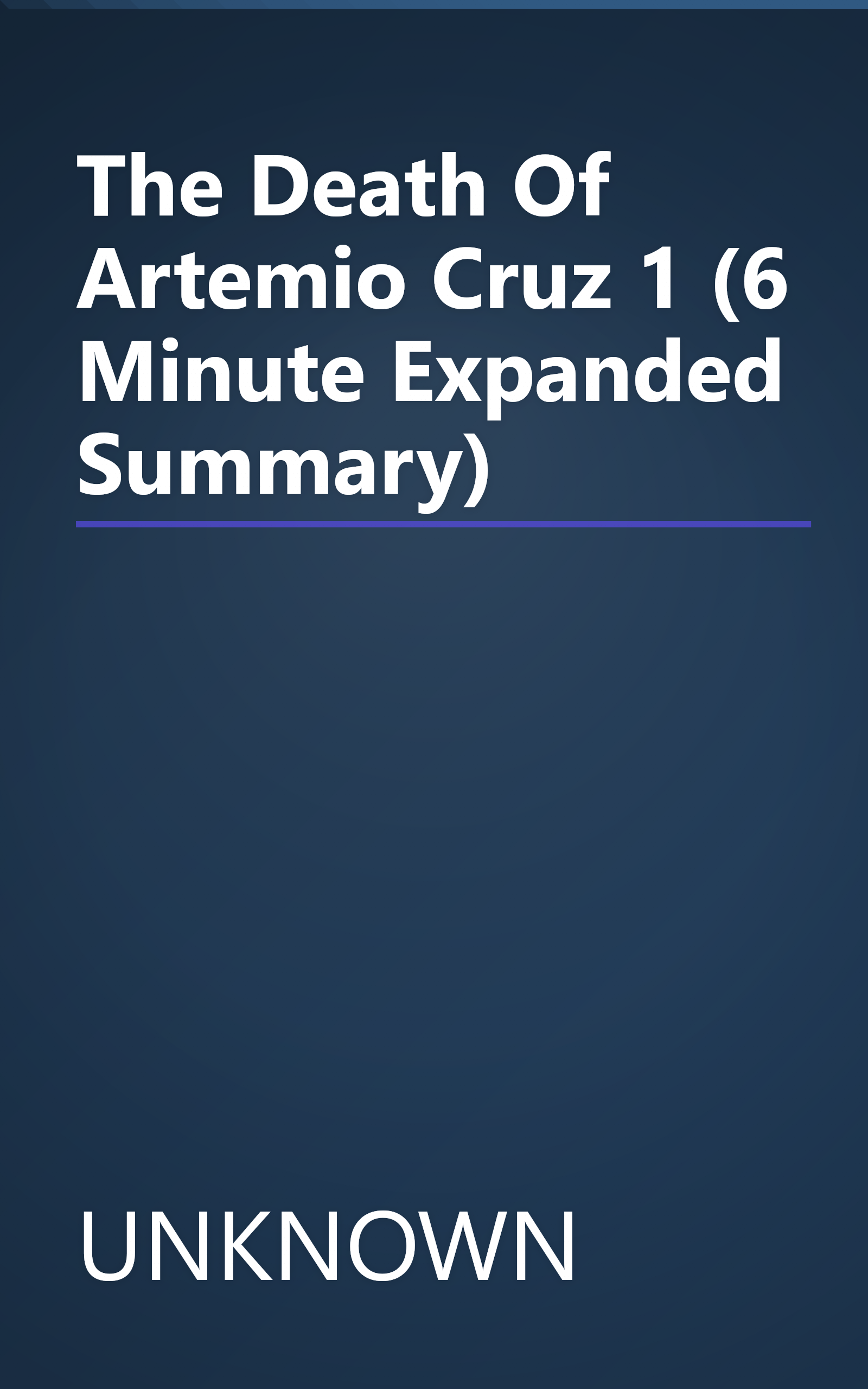 The Death Of Artemio Cruz 1 (6 Minute   Expanded Summary) book cover