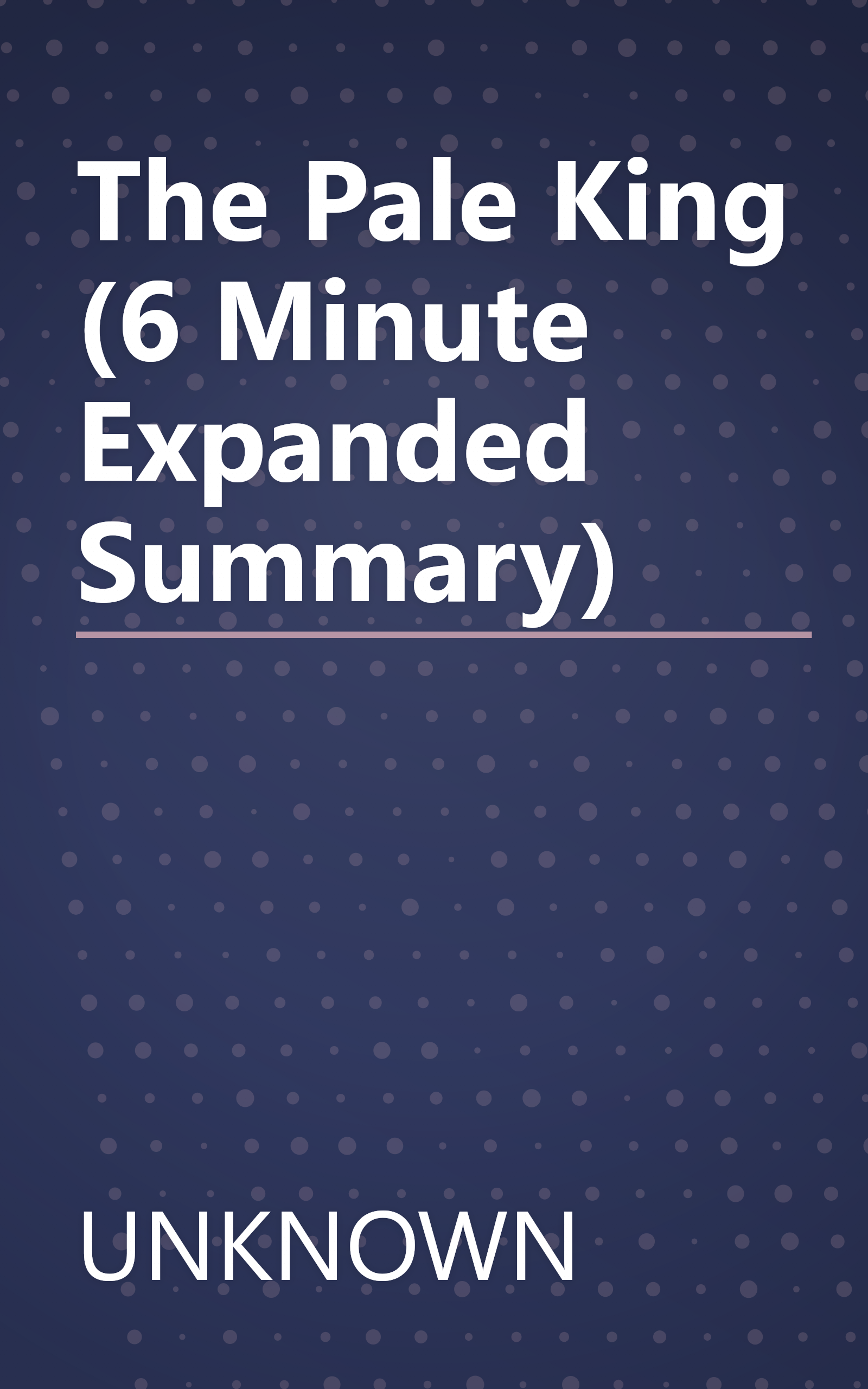 The Pale King (6 Minute   Expanded Summary) book cover