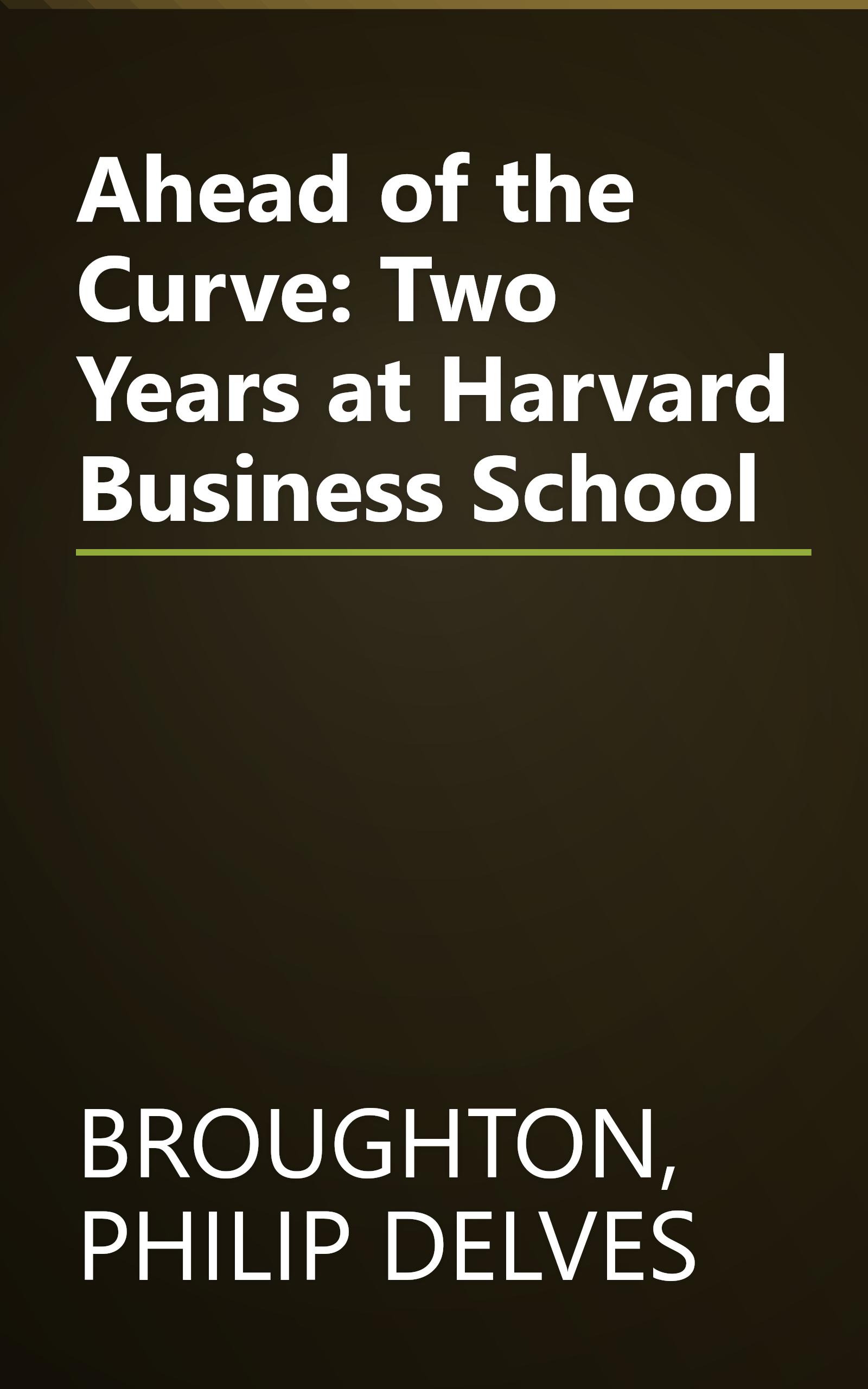 Ahead of the Curve: Two Years at Harvard Business School book cover