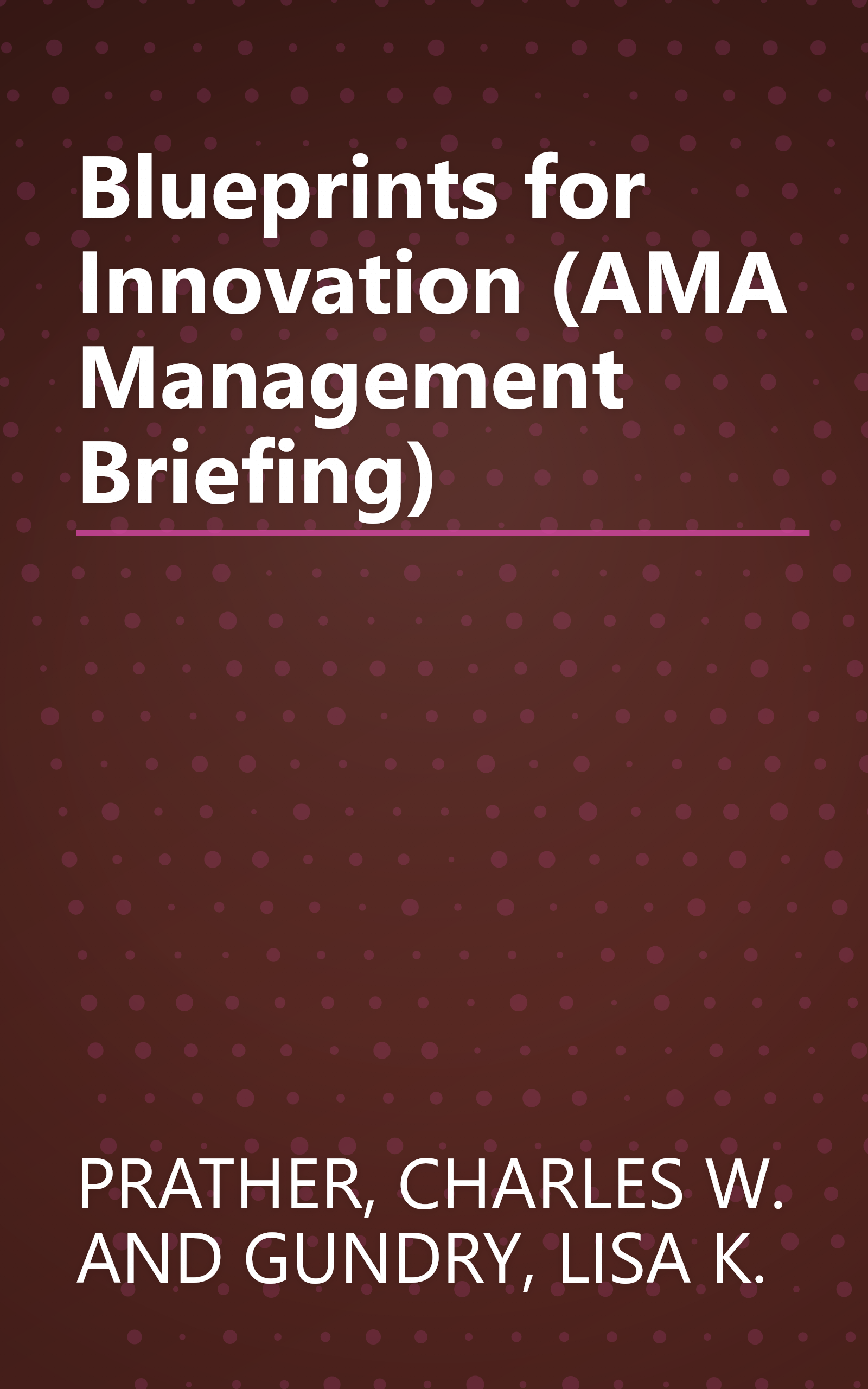 Blueprints for Innovation (AMA Management Briefing) book cover
