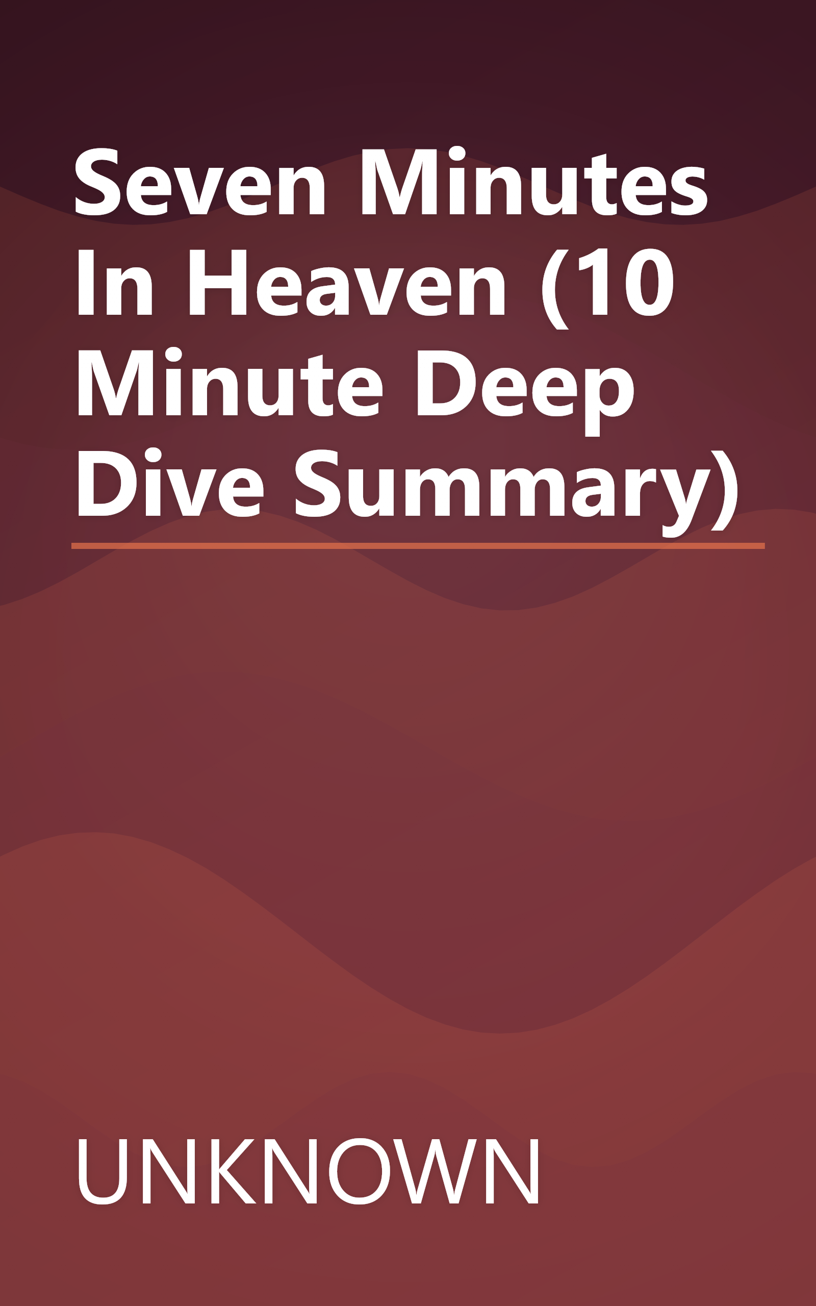 Seven Minutes In Heaven (10 Minute   Deep Dive Summary) book cover