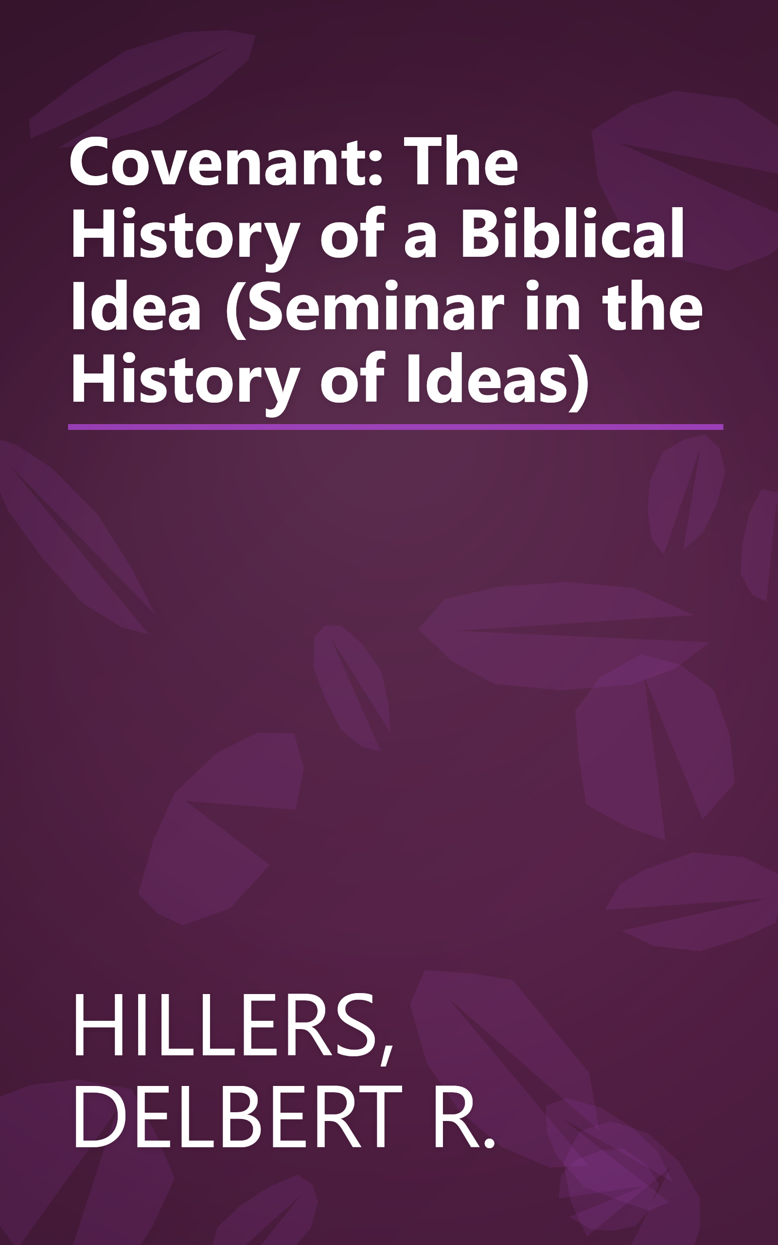 Covenant: The History of a Biblical Idea (Seminar in the History of Ideas) book cover