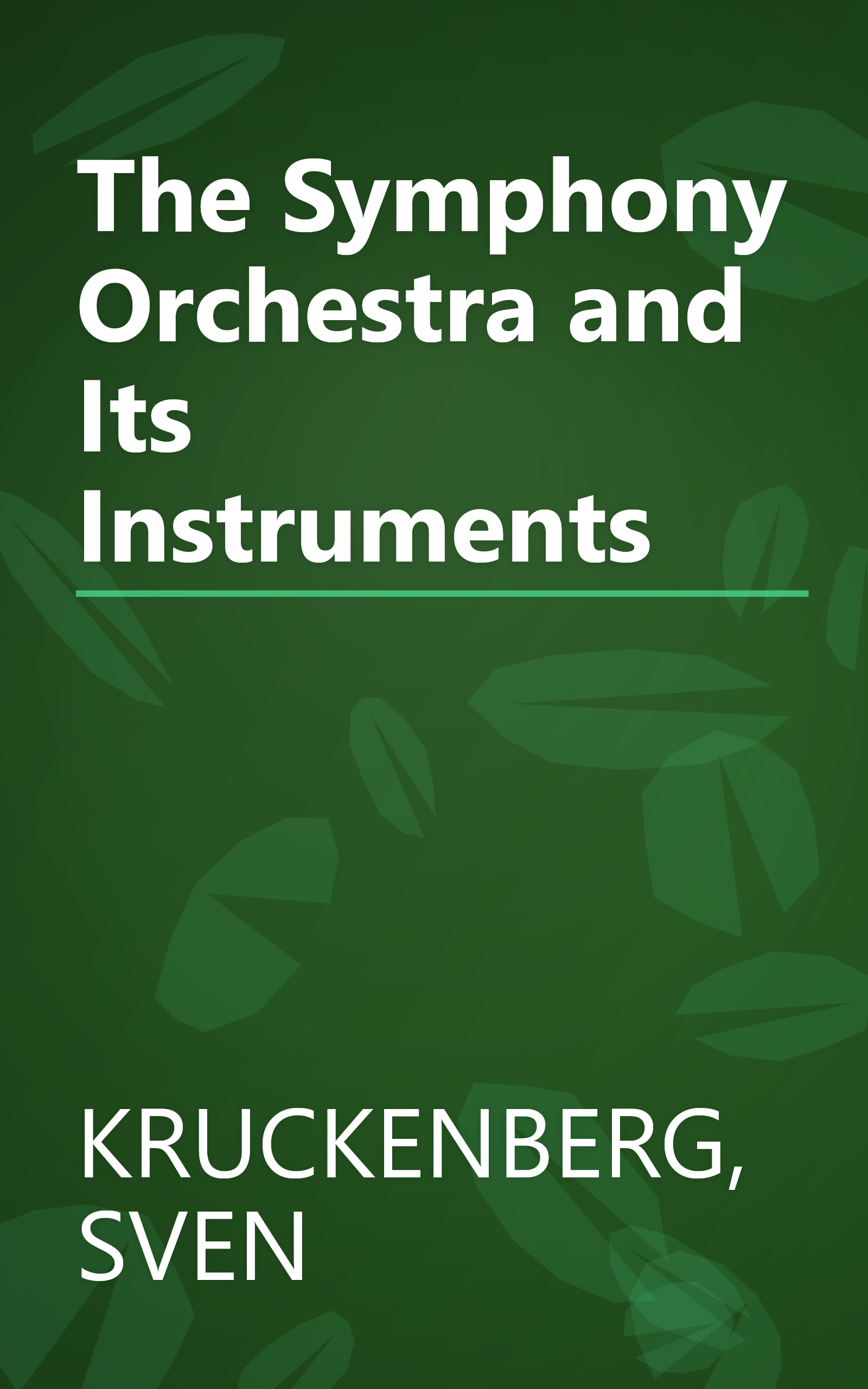 The Symphony Orchestra and Its Instruments book cover