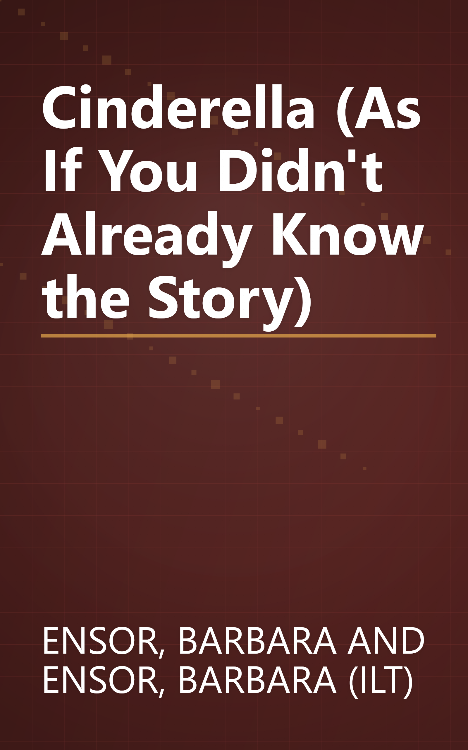 Cinderella (As If You Didn't Already Know the Story) book cover