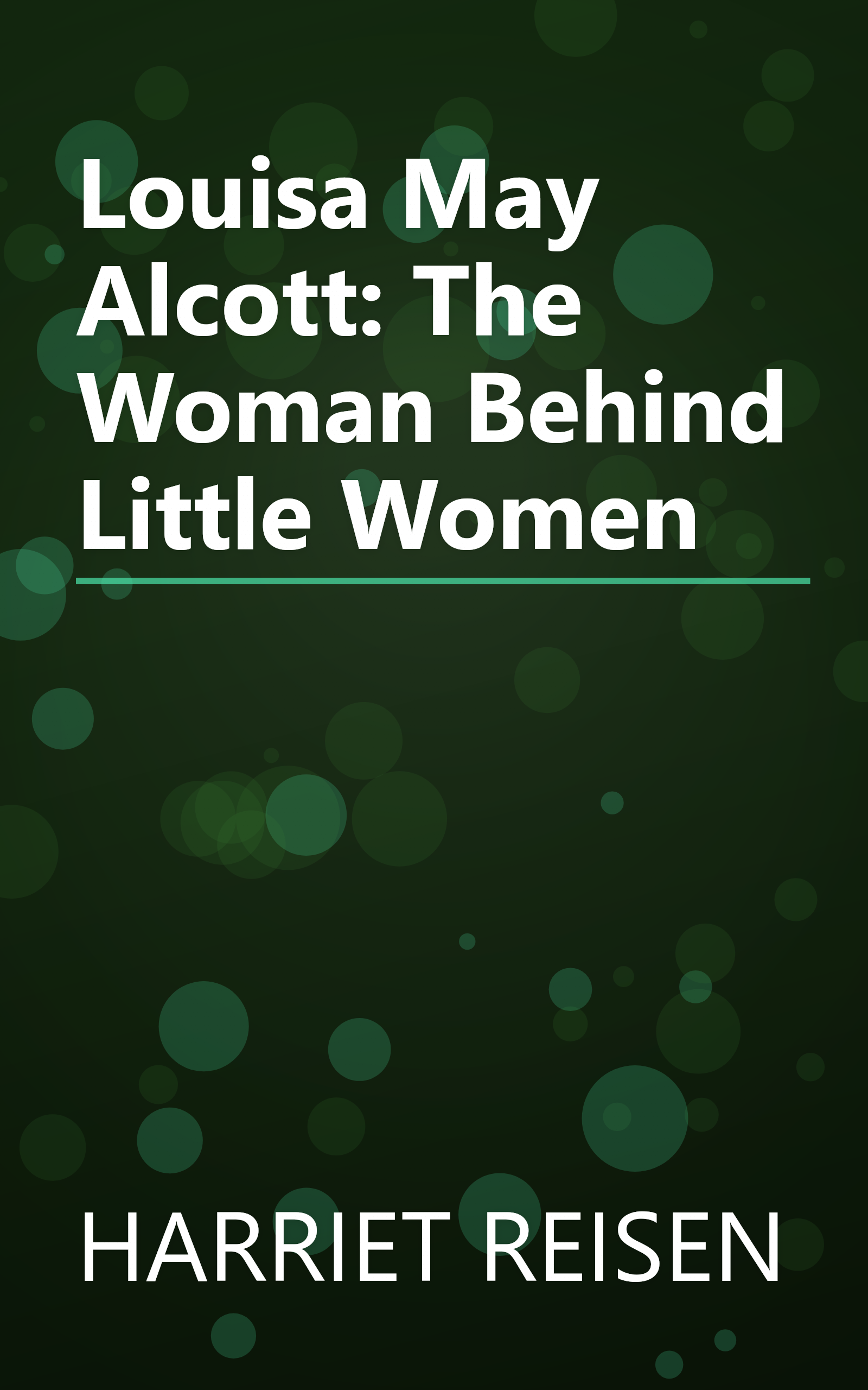 Louisa May Alcott: The Woman Behind Little Women book cover