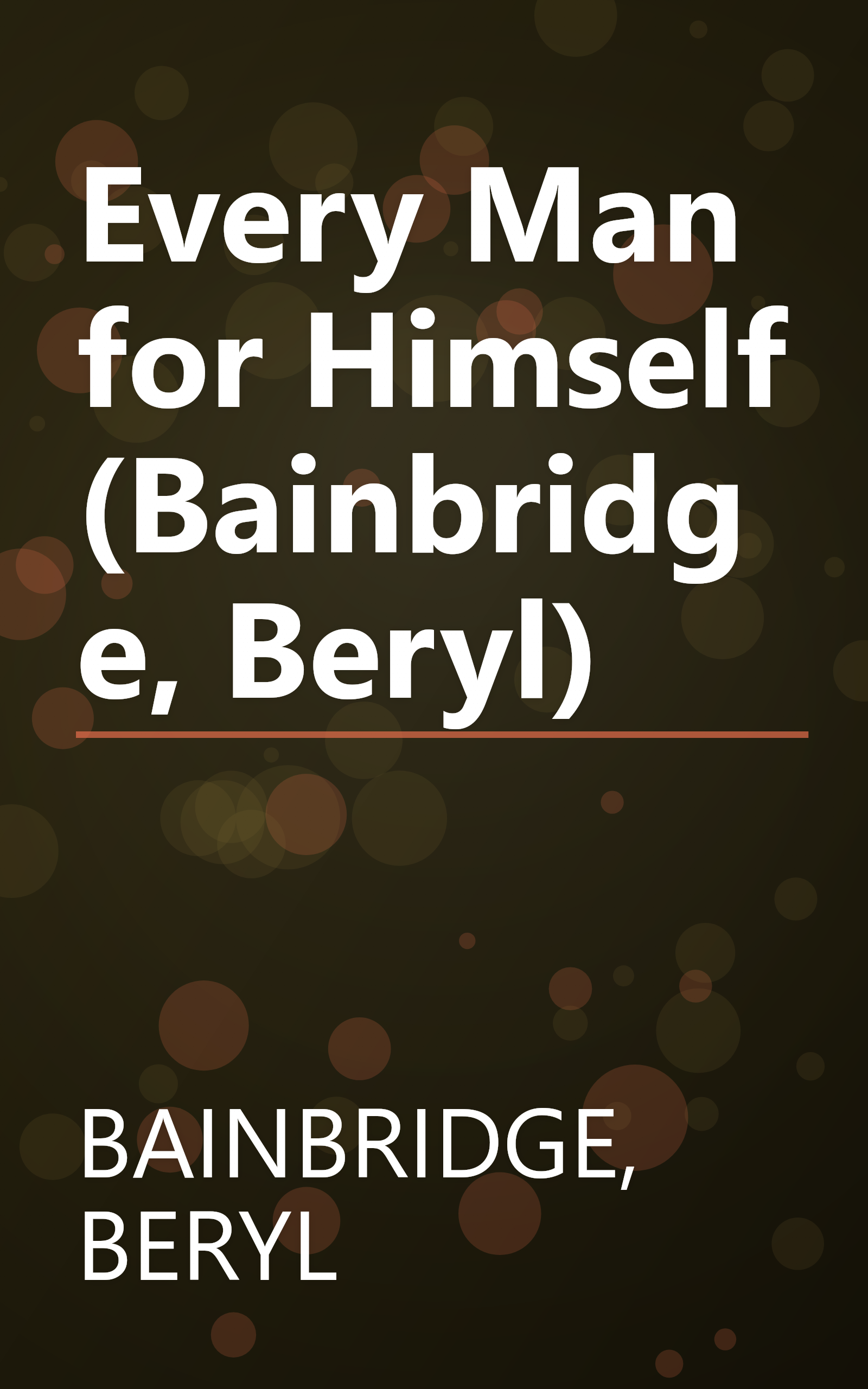 Every Man for Himself (Bainbridge, Beryl) book cover