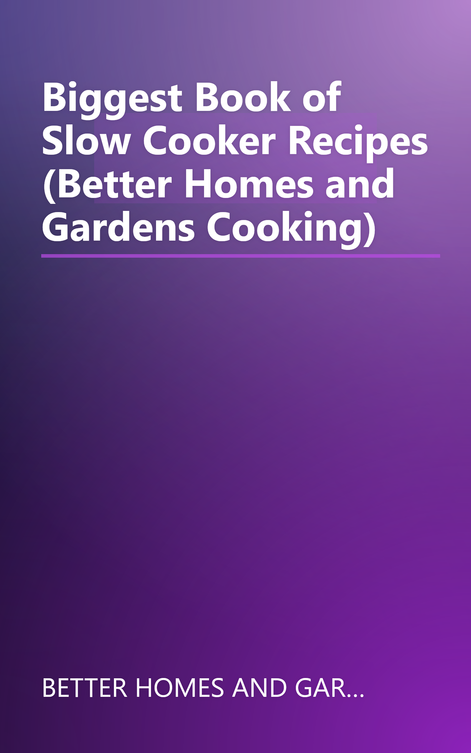 Biggest Book of Slow Cooker Recipes (Better Homes and Gardens Cooking) book cover