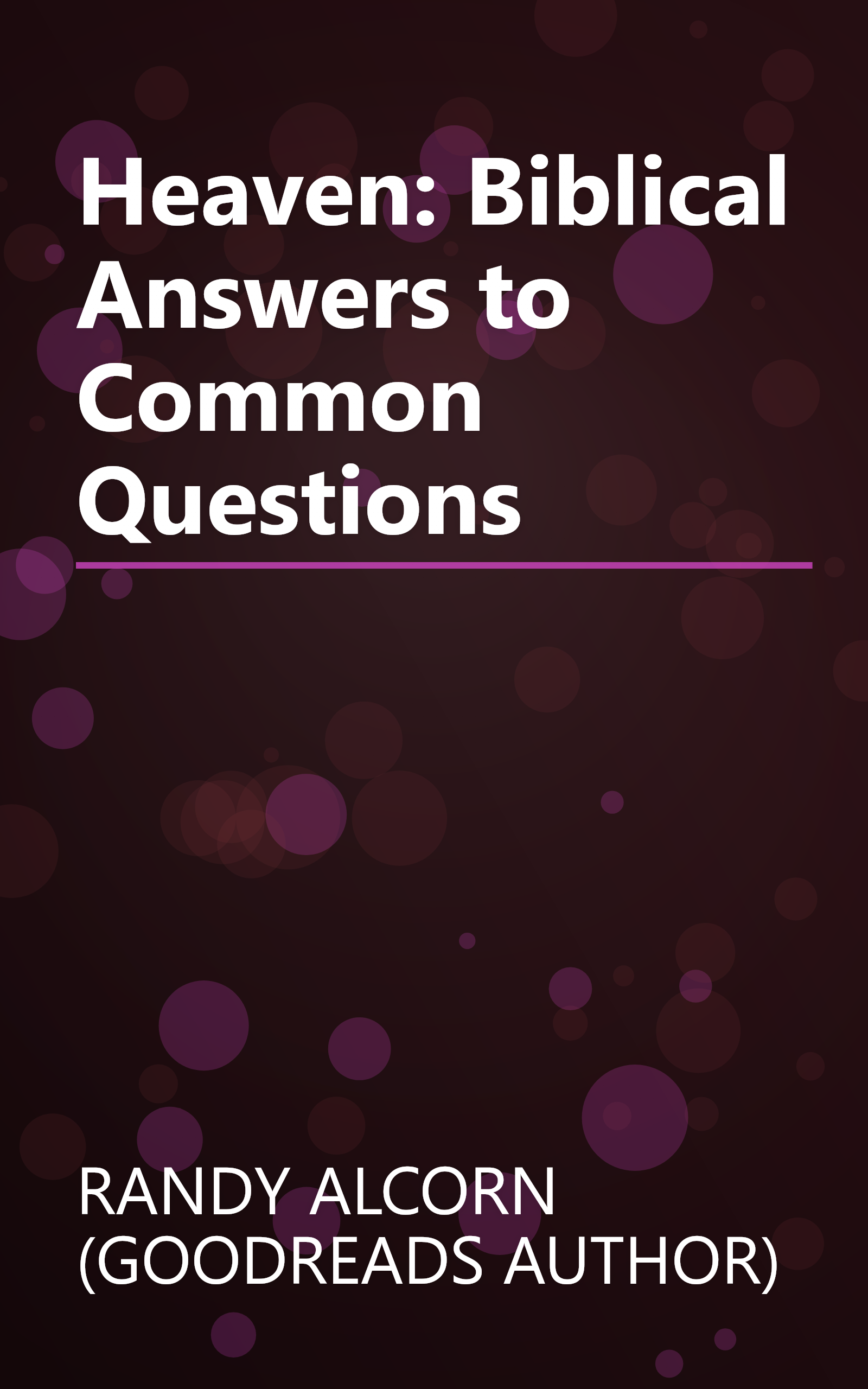 Heaven: Biblical Answers to Common Questions book cover
