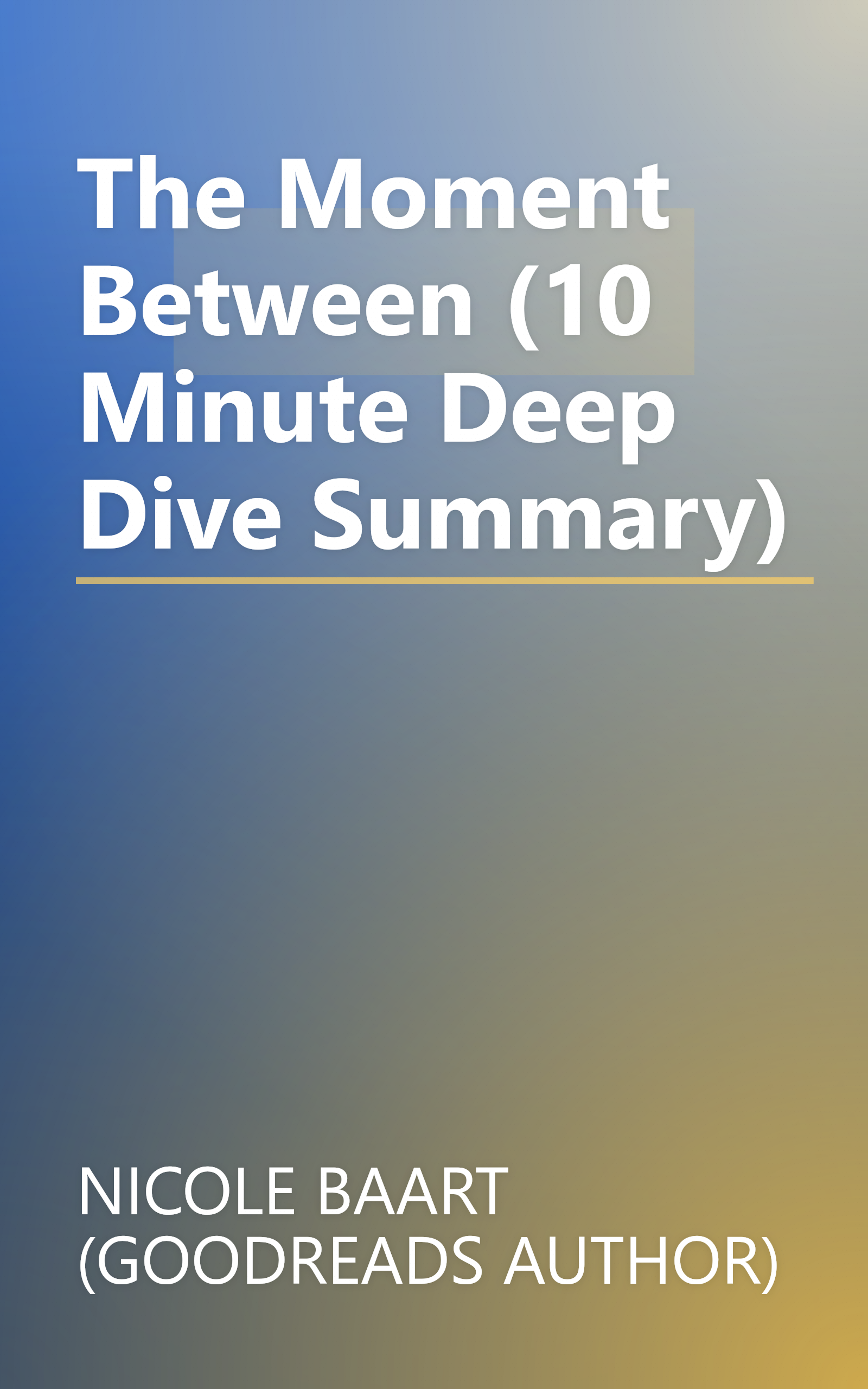 The Moment Between (10 Minute   Deep Dive Summary) book cover