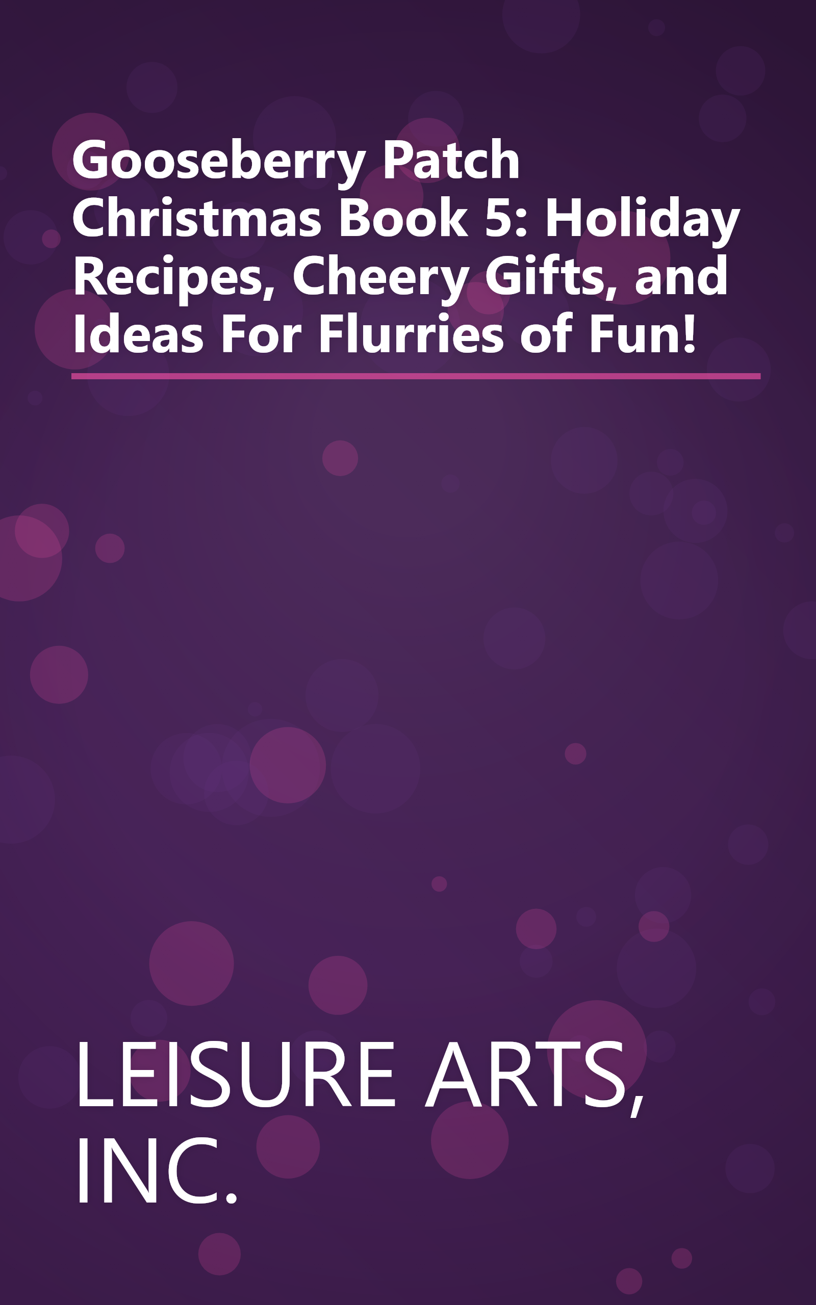 Gooseberry Patch Christmas Book 5: Holiday Recipes, Cheery Gifts, and Ideas For Flurries of Fun! book cover