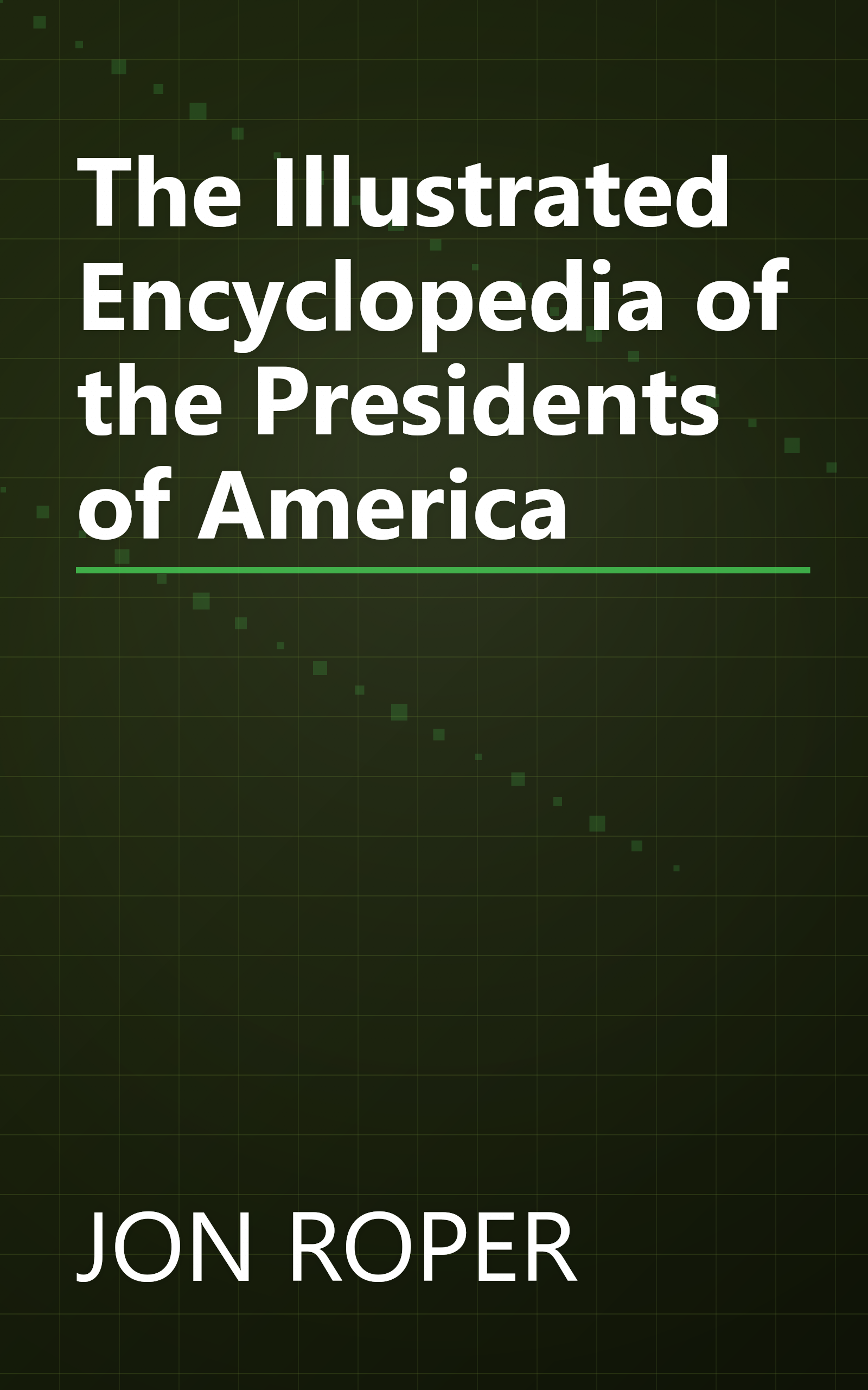 The Illustrated Encyclopedia of the Presidents of America book cover