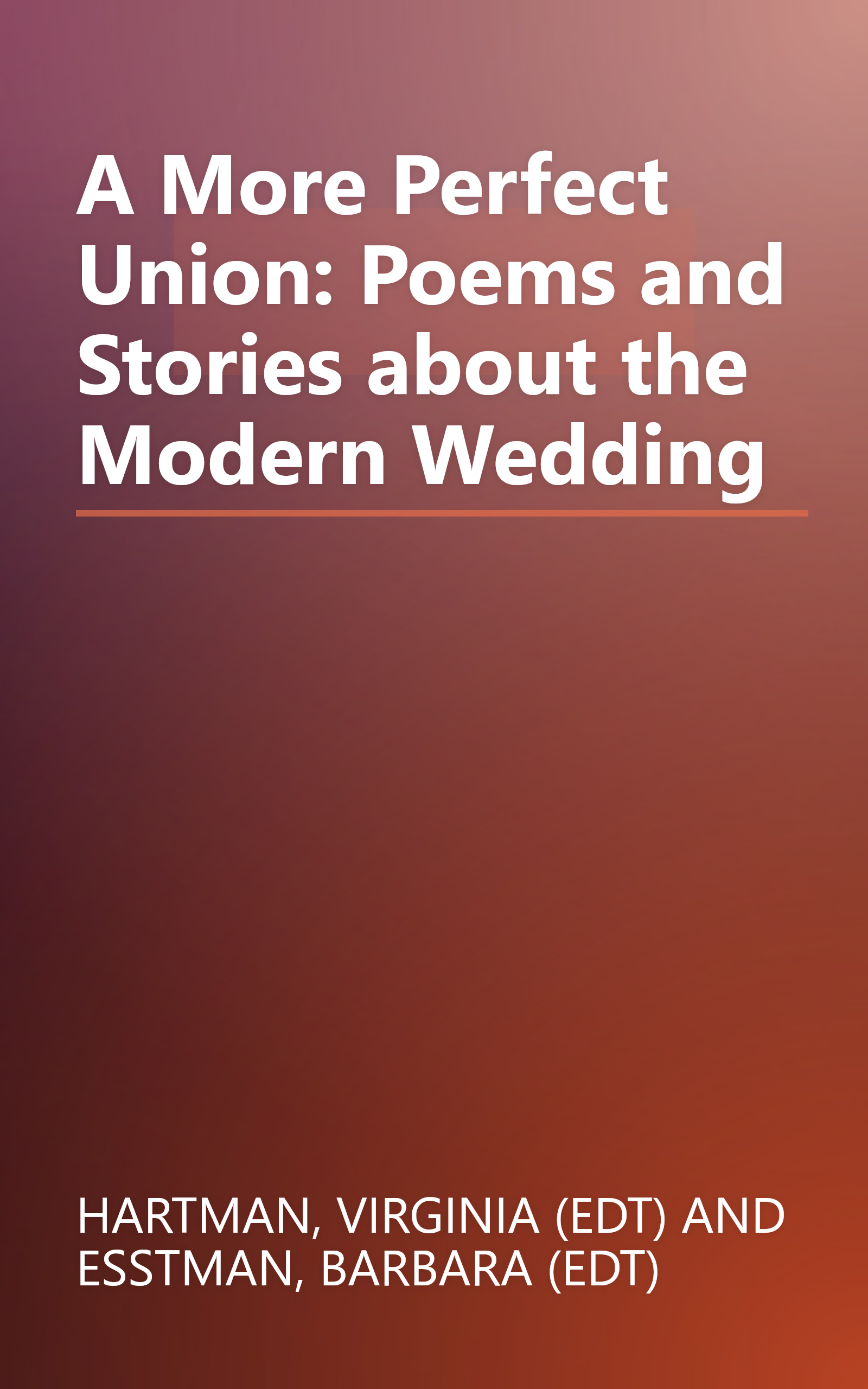 A More Perfect Union: Poems and Stories about the Modern Wedding book cover