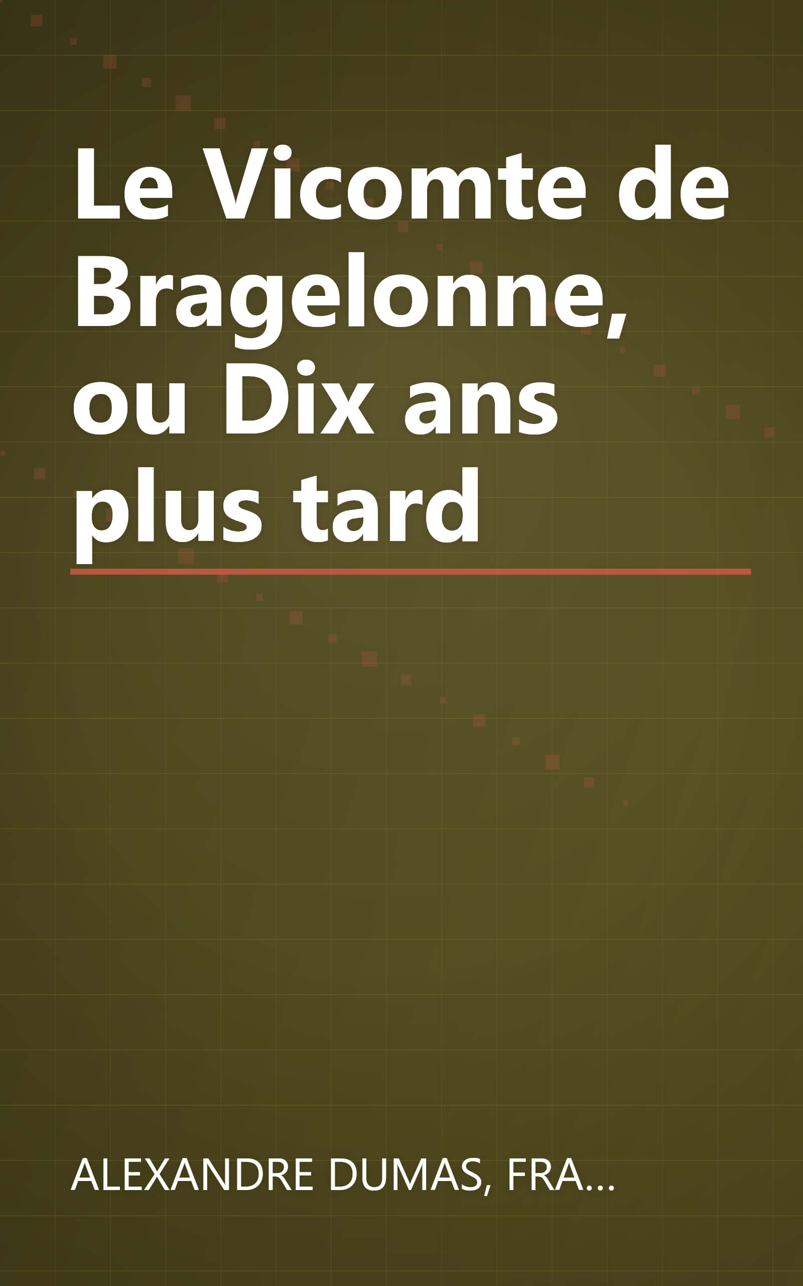 Le Vicomte de Bragelonne, ou Dix ans plus tard book cover
