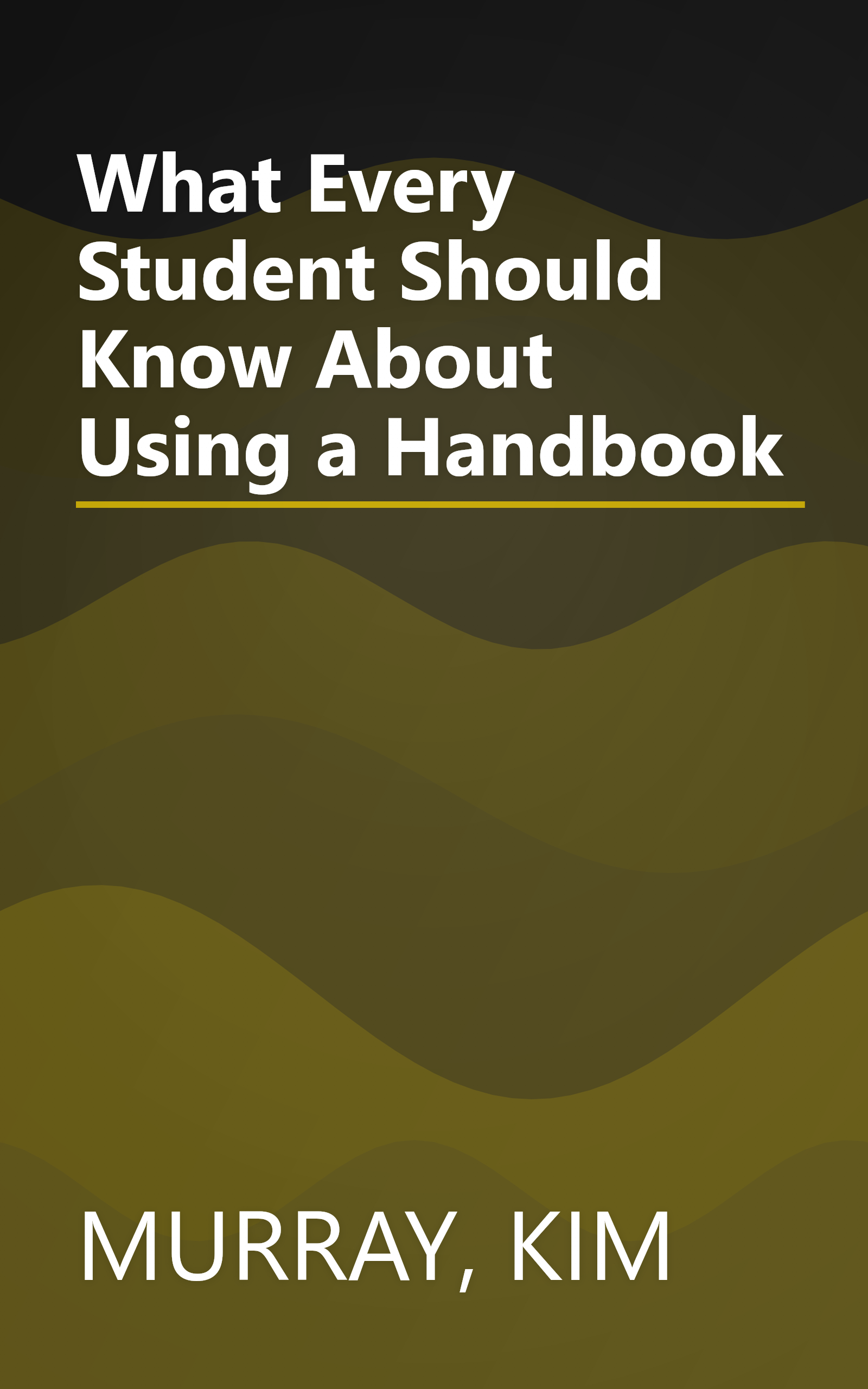 What Every Student Should Know About Using a Handbook book cover