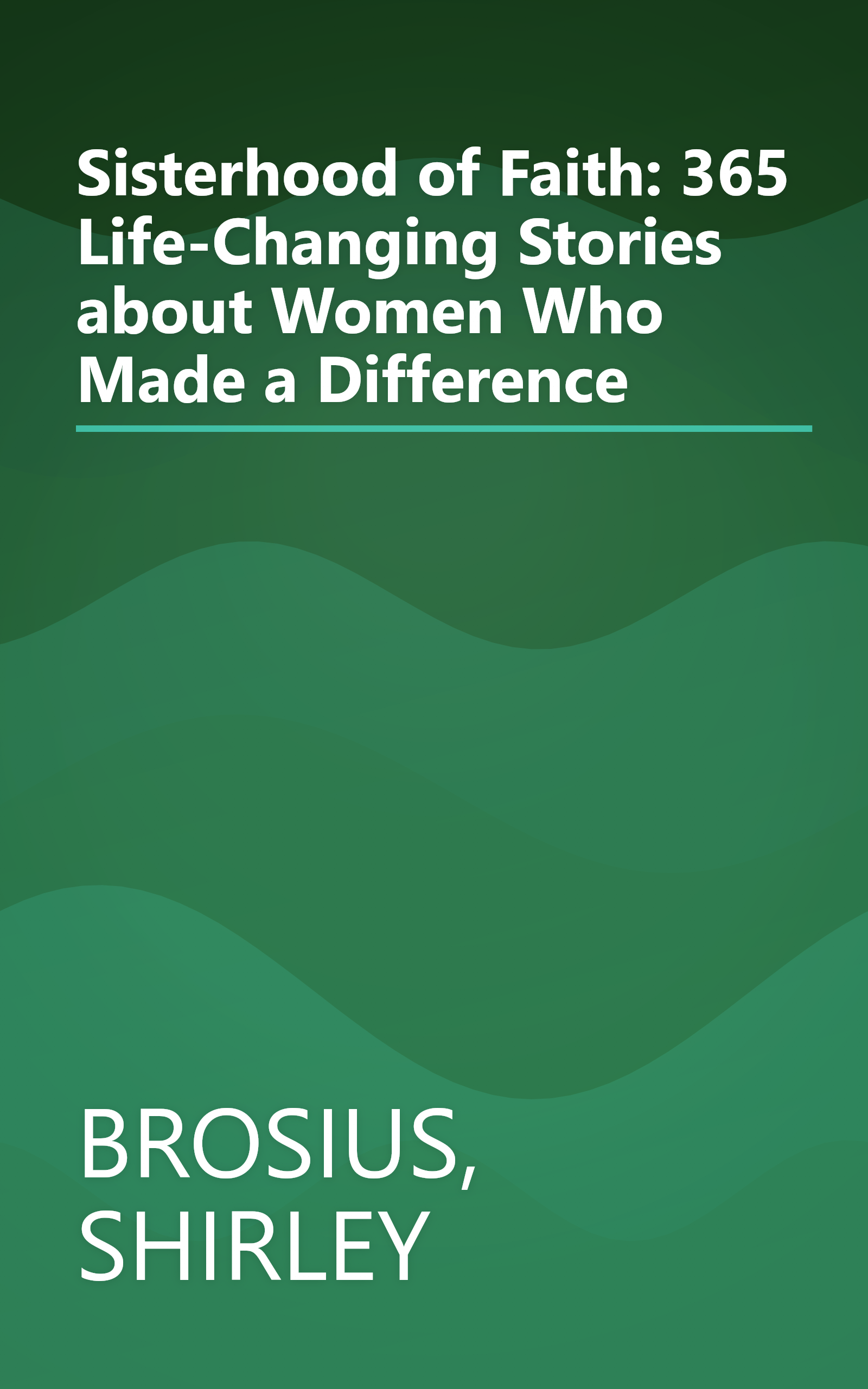Sisterhood of Faith: 365 Life-Changing Stories about Women Who Made a Difference book cover