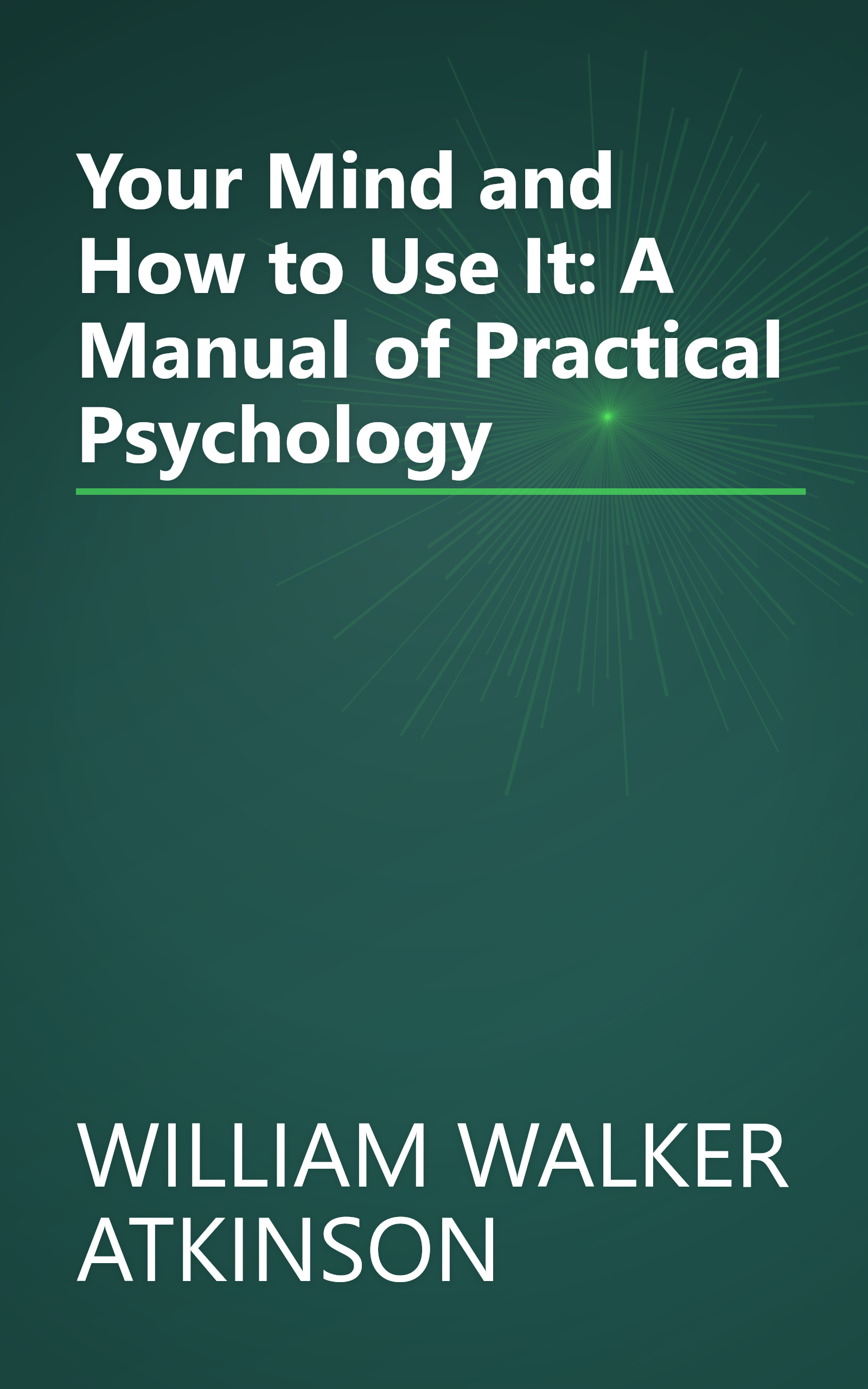 Your Mind and How to Use It: A Manual of Practical Psychology book cover