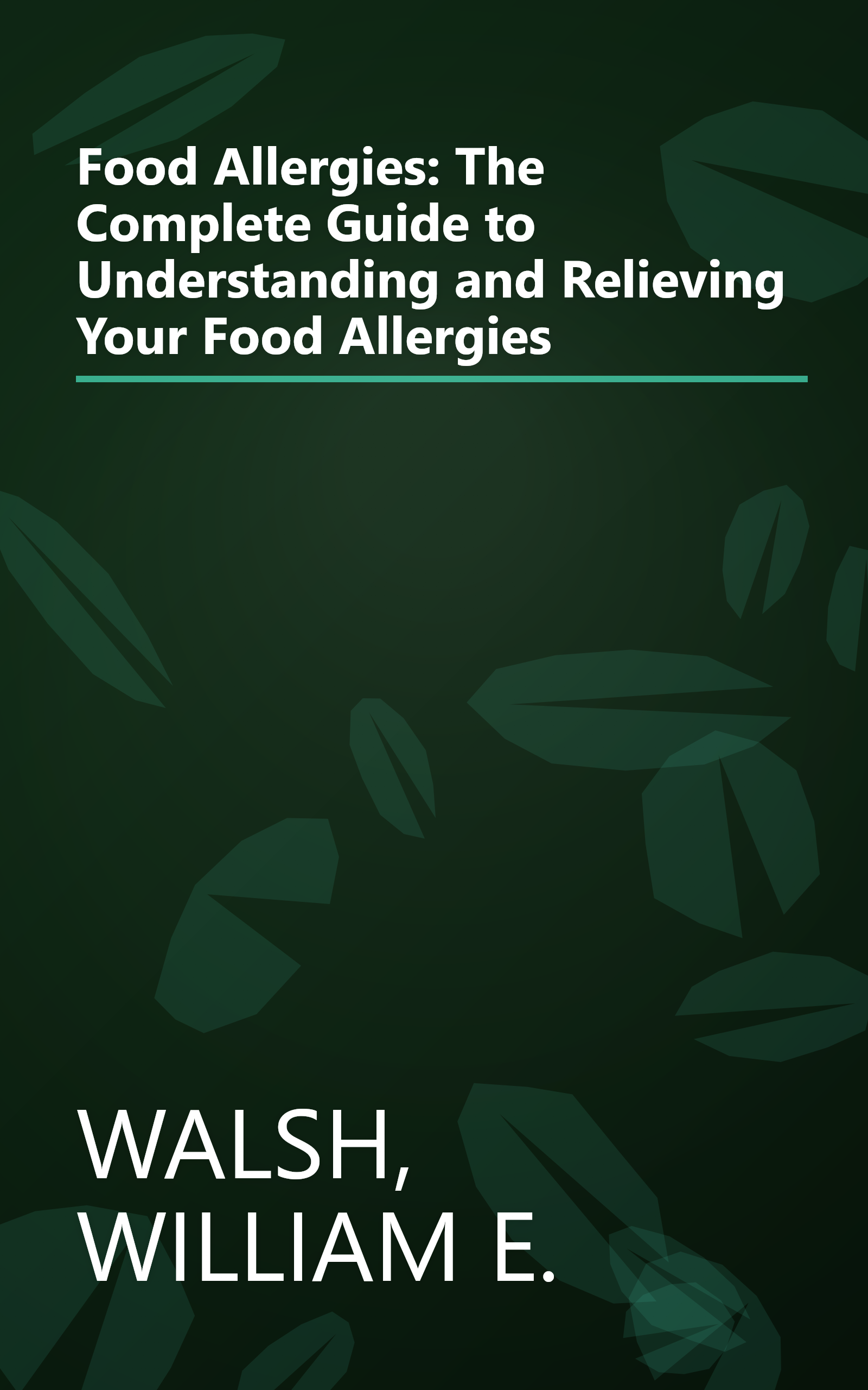 Food Allergies: The Complete Guide to Understanding and Relieving Your Food Allergies book cover
