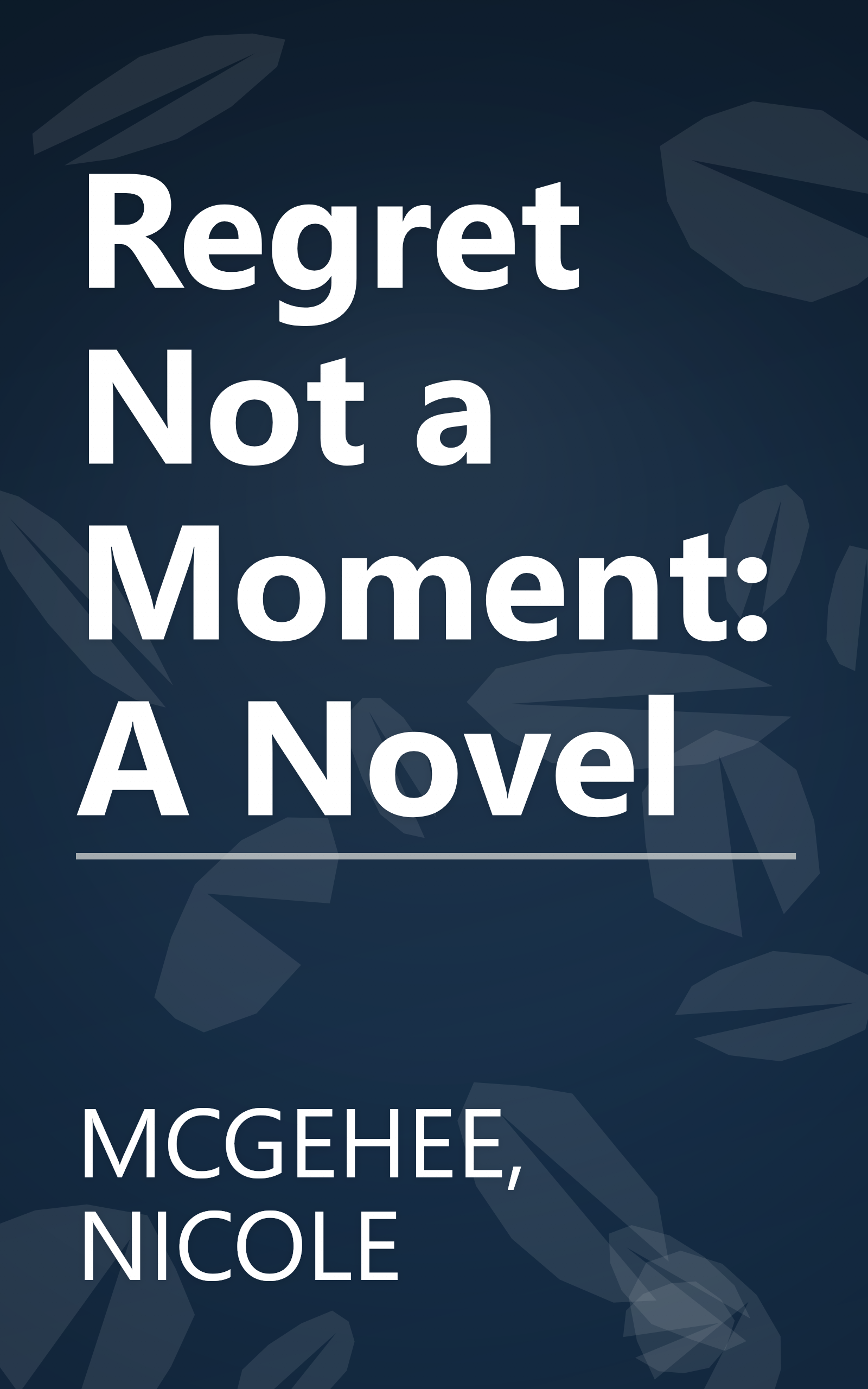 Regret Not a Moment: A Novel book cover