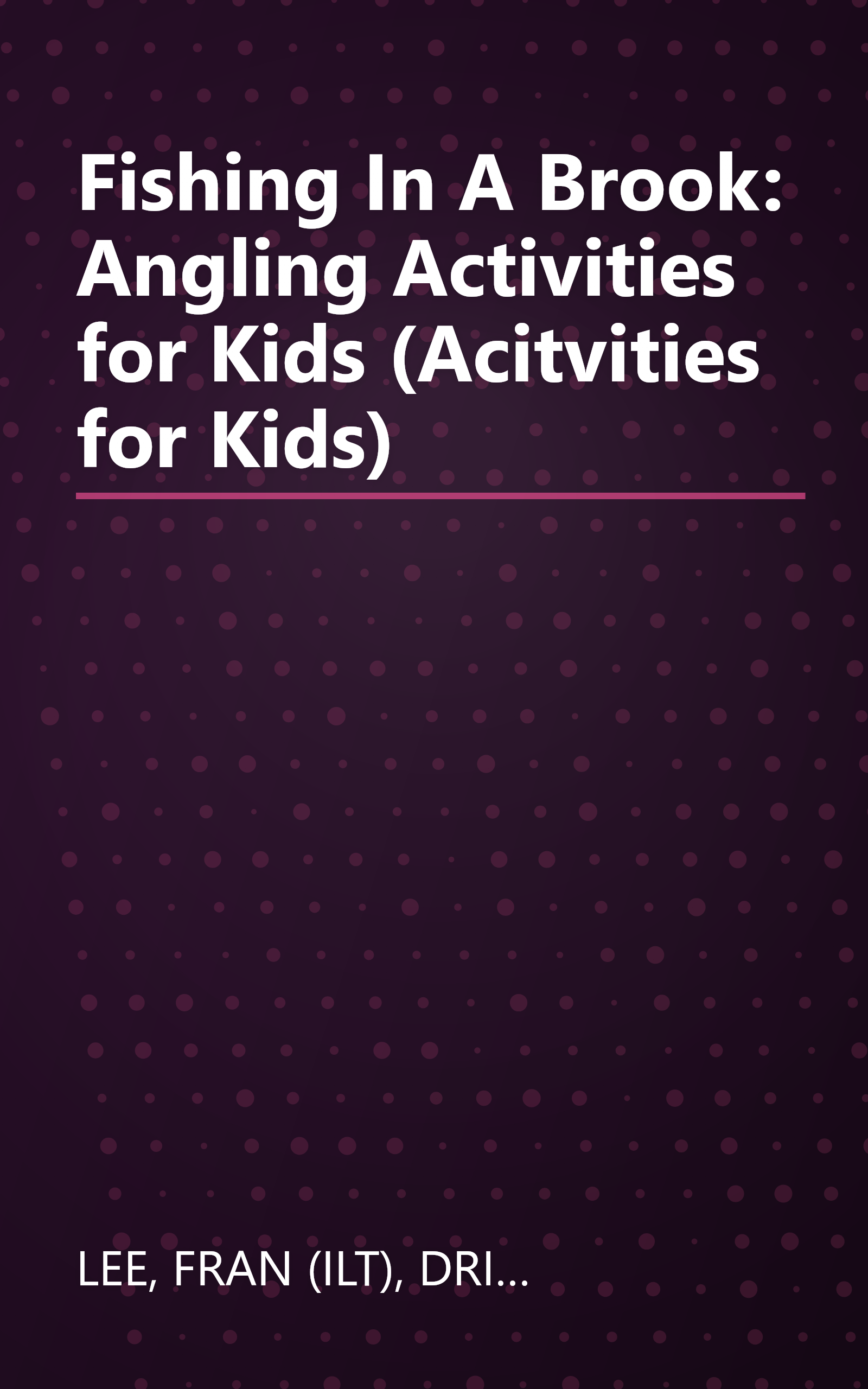 Fishing In A Brook: Angling Activities for Kids (Acitvities for Kids) book cover