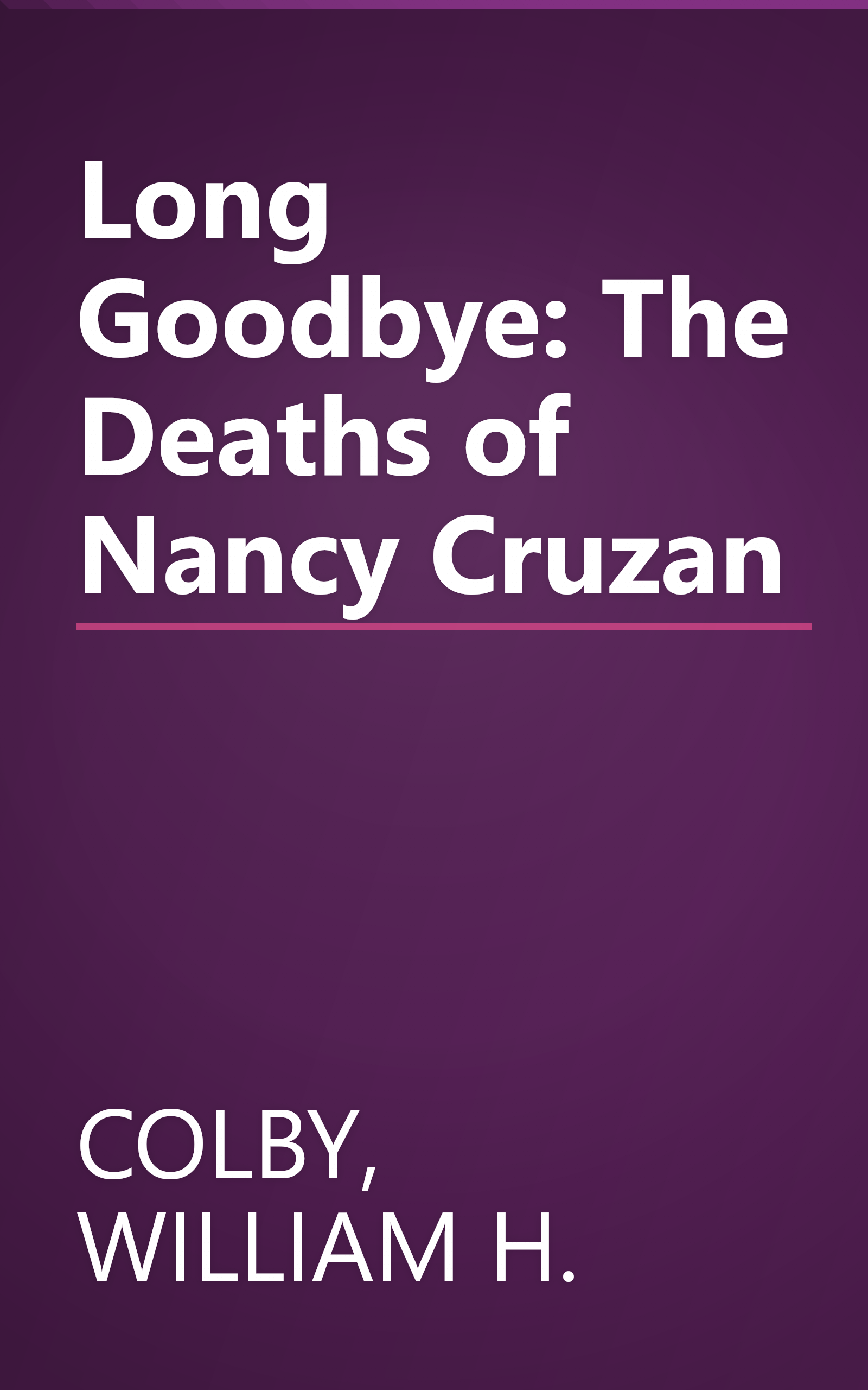 Long Goodbye: The Deaths of Nancy Cruzan book cover