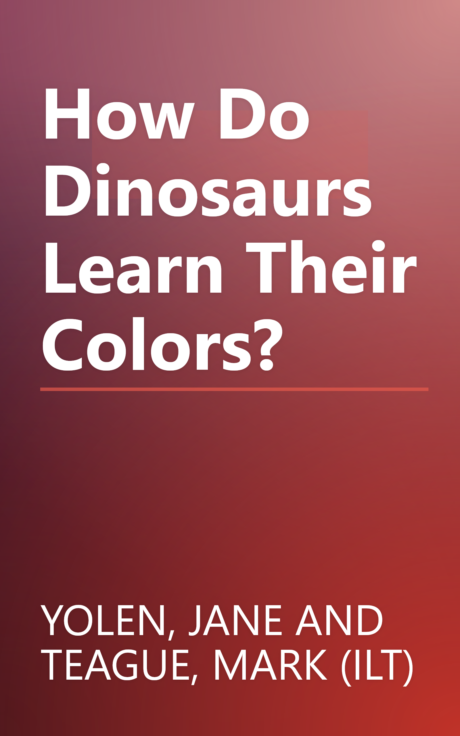 How Do Dinosaurs Learn Their Colors? book cover