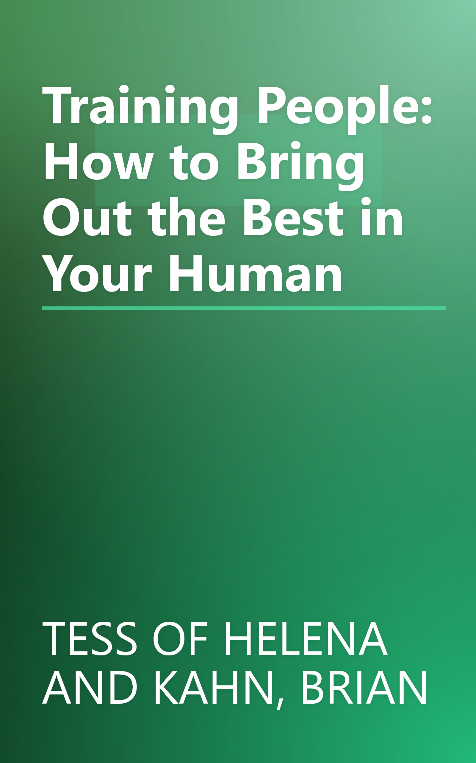 Training People: How to Bring Out the Best in Your Human book cover