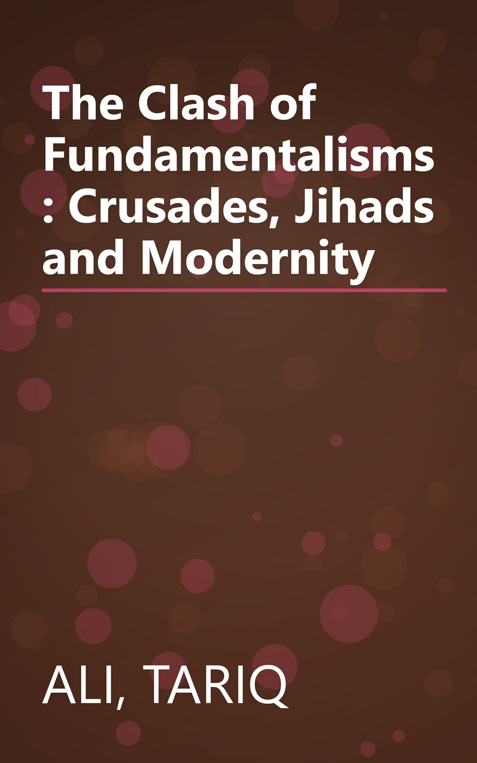 The Clash of Fundamentalisms: Crusades, Jihads and Modernity book cover