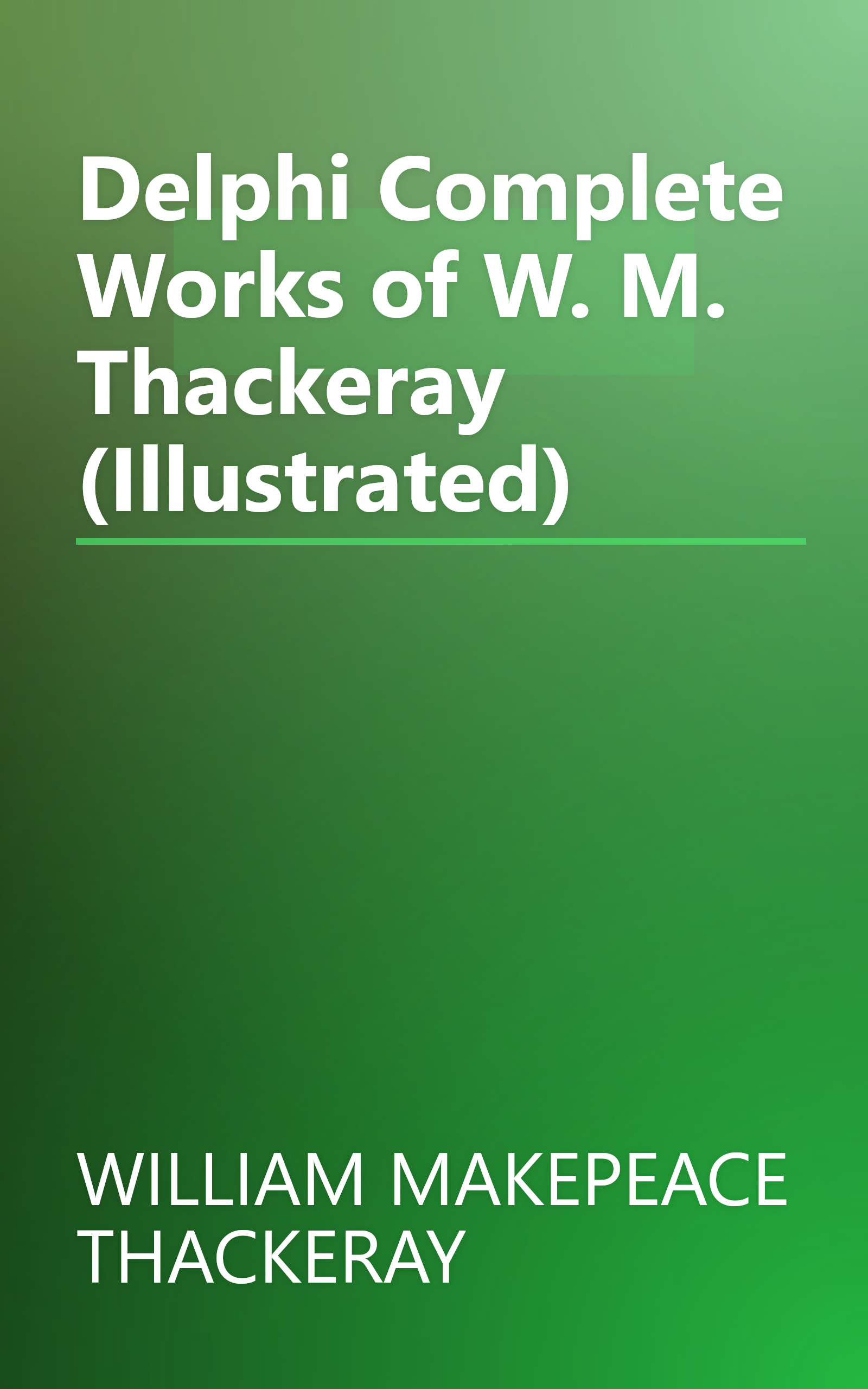 Delphi Complete Works of W. M. Thackeray (Illustrated) book cover