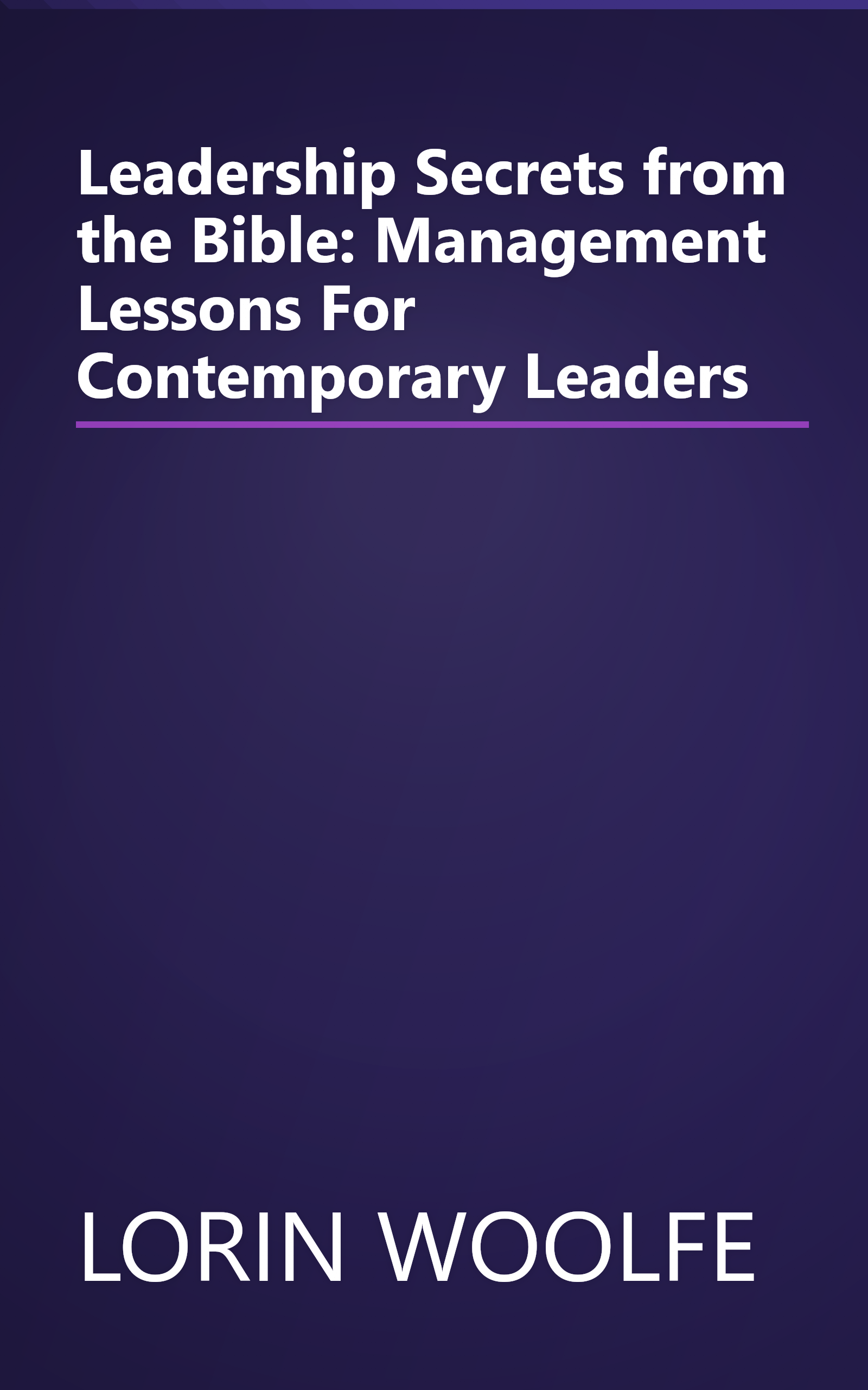 Leadership Secrets from the Bible: Management Lessons For Contemporary Leaders book cover