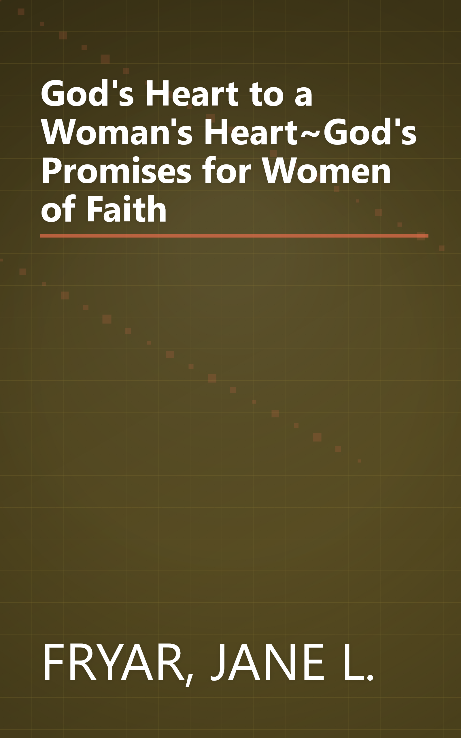 God's Heart to a Woman's Heart~God's Promises for Women of Faith book cover
