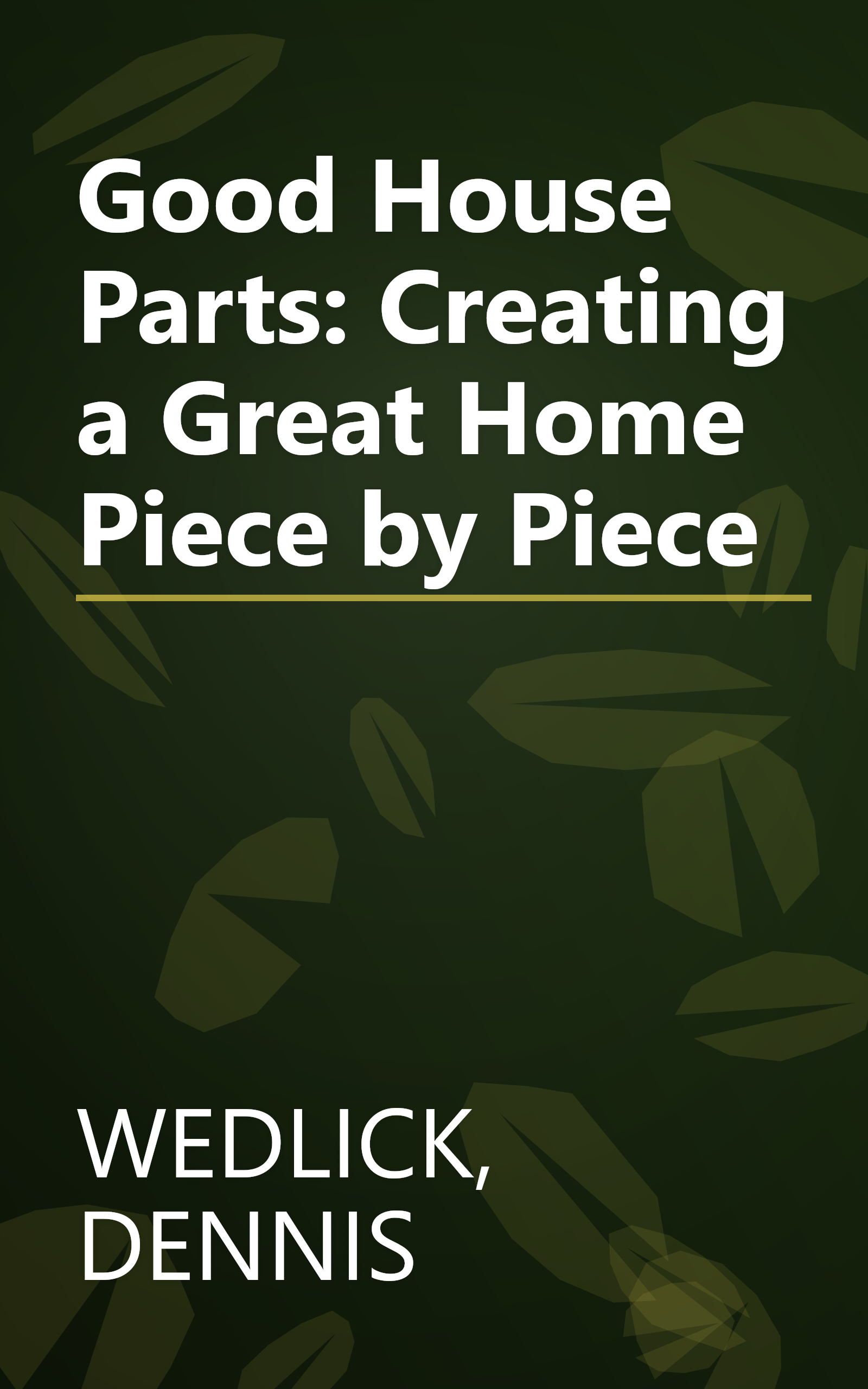 Good House Parts: Creating a Great Home Piece by Piece book cover