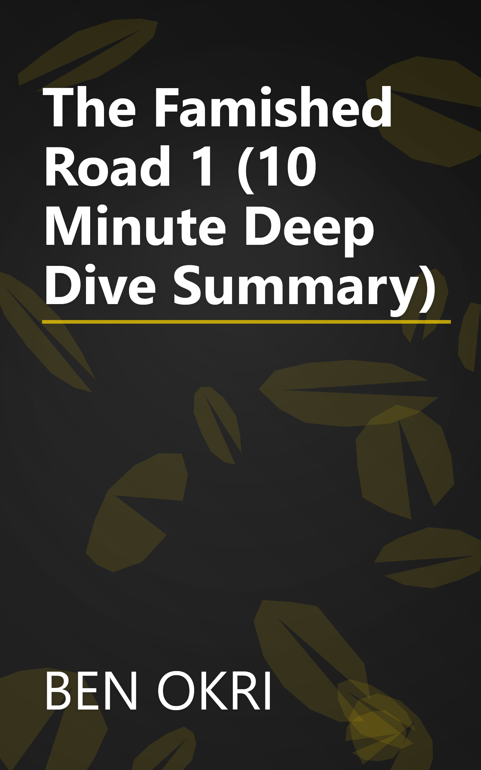 The Famished Road 1 (10 Minute   Deep Dive Summary) book cover