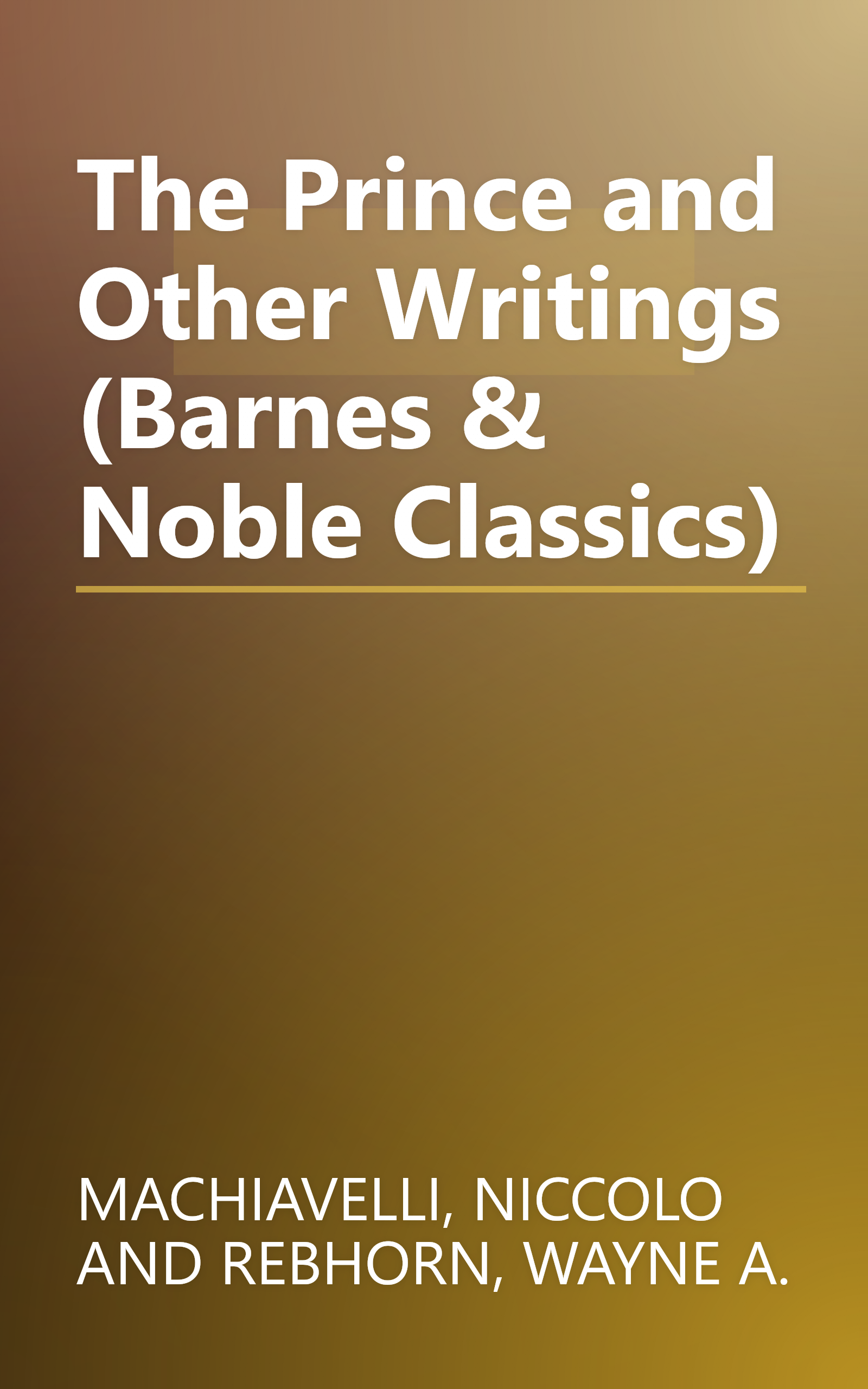 The Prince and Other Writings (Barnes & Noble Classics) book cover