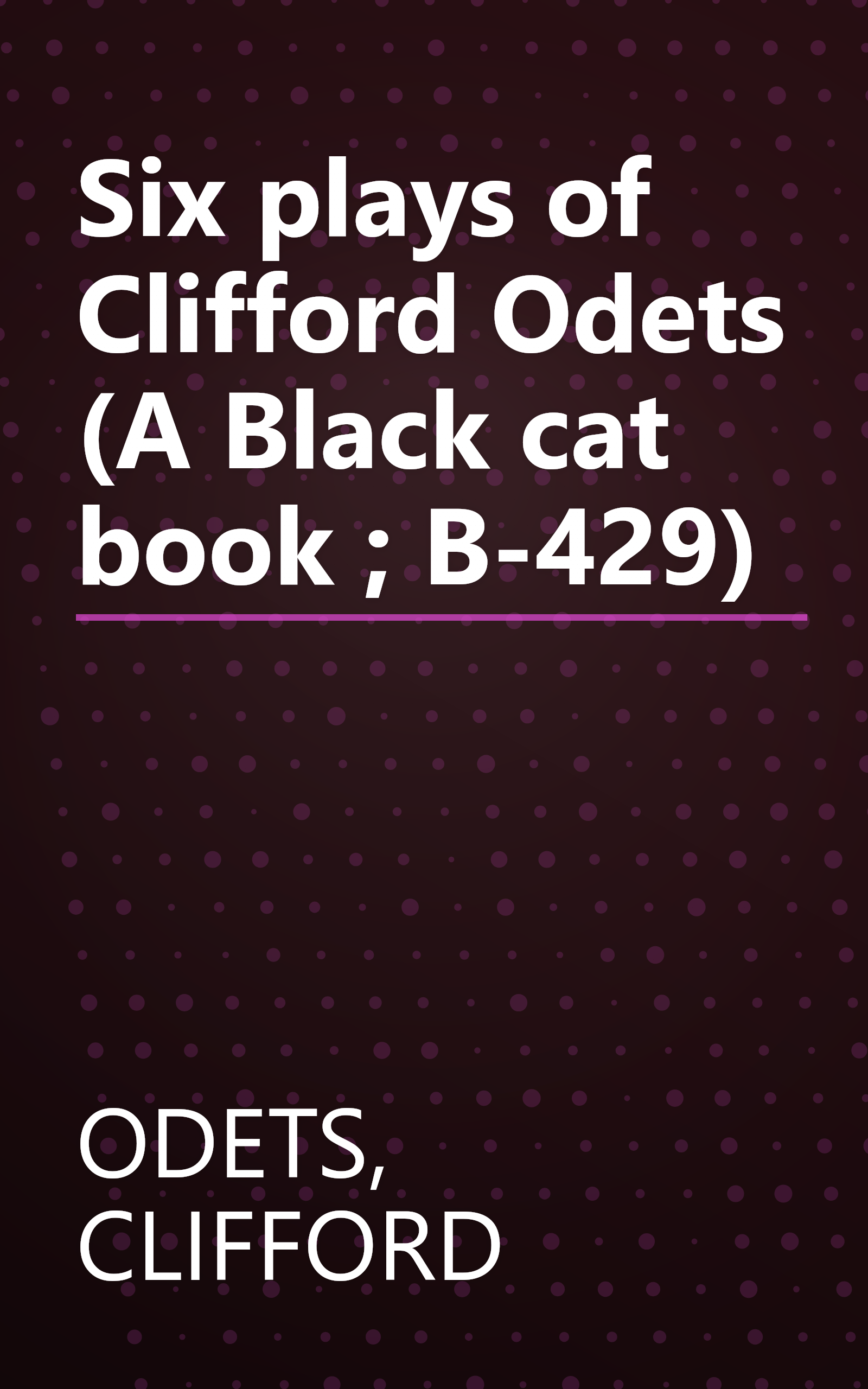 Six plays of Clifford Odets (A Black cat book ; B-429) book cover