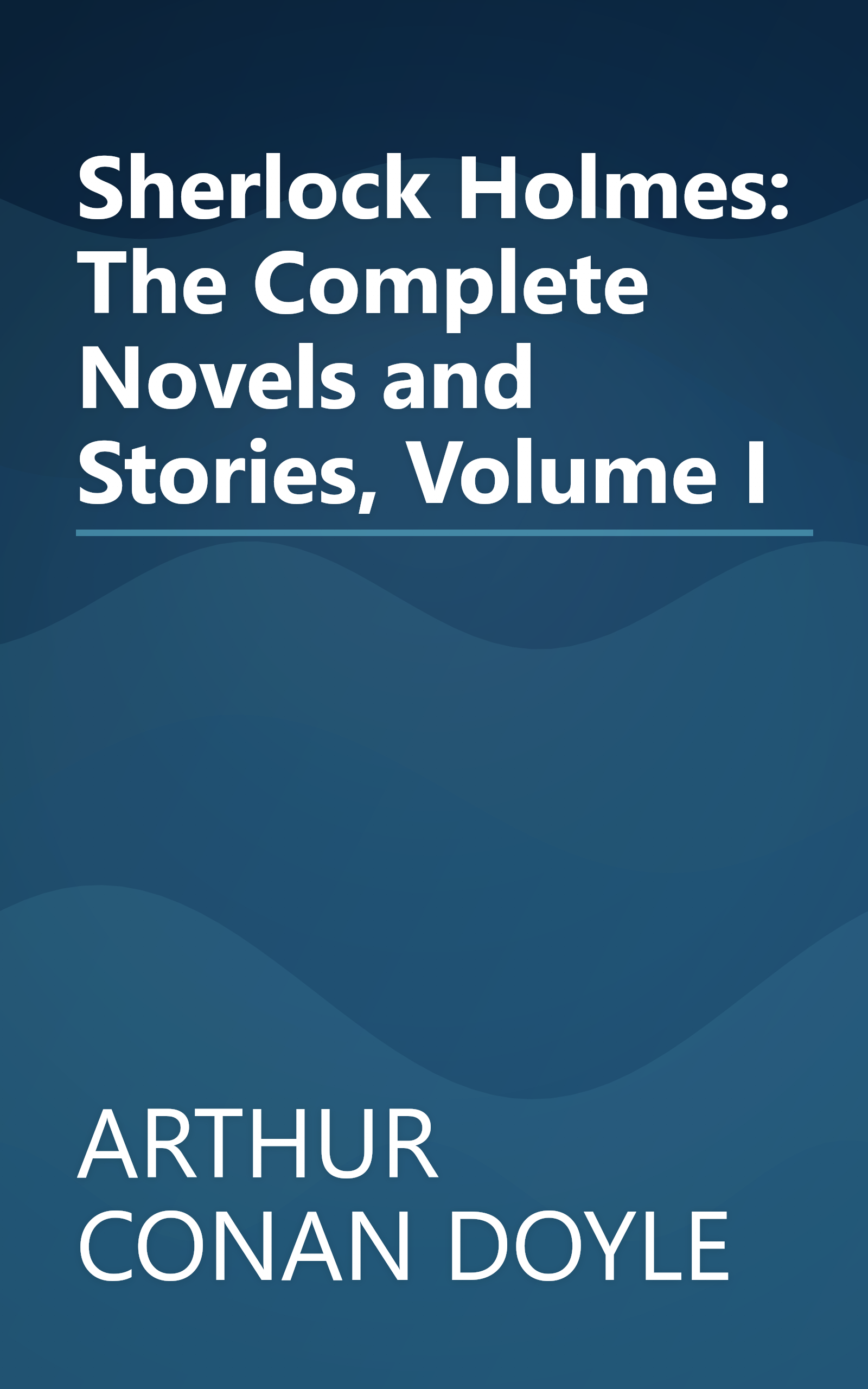 Sherlock Holmes: The Complete Novels and Stories, Volume I book cover