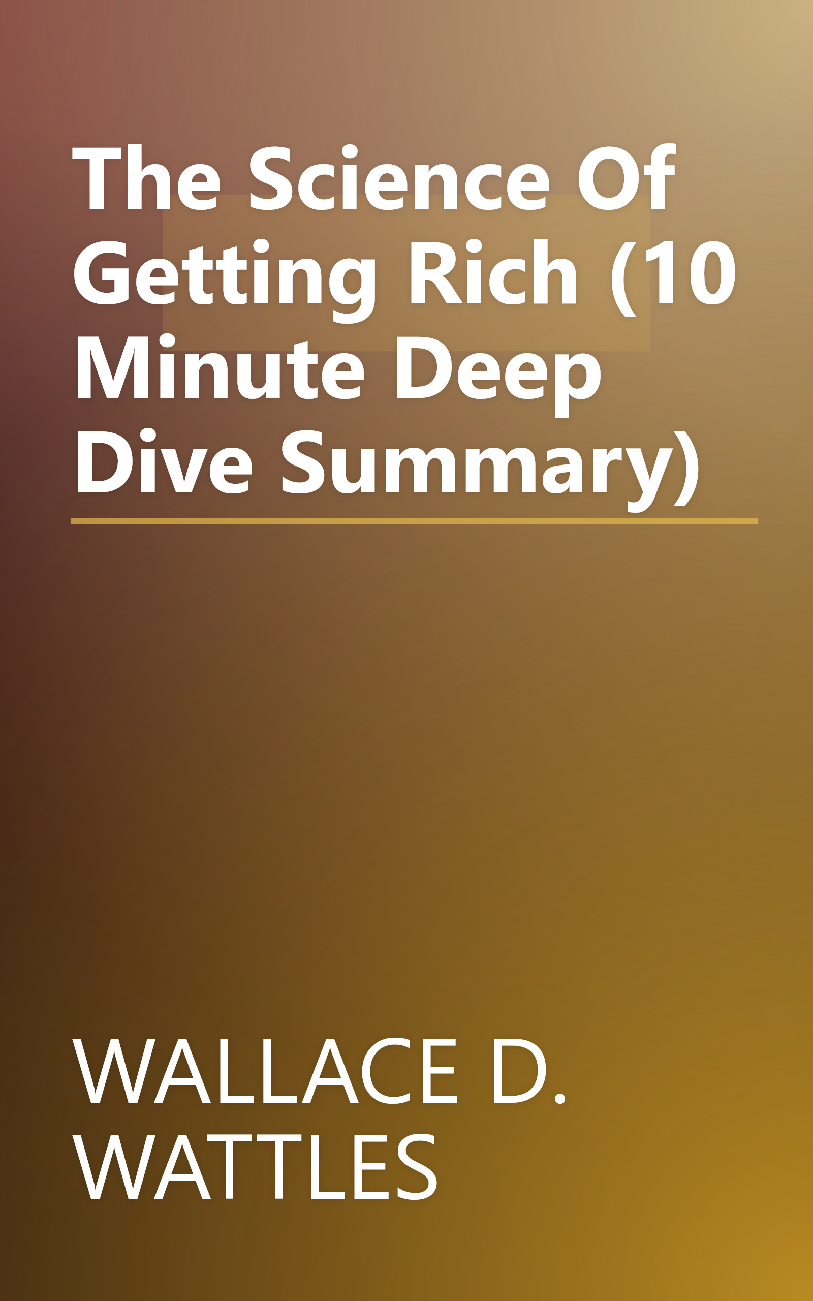 The Science Of Getting Rich (10 Minute   Deep Dive Summary) book cover