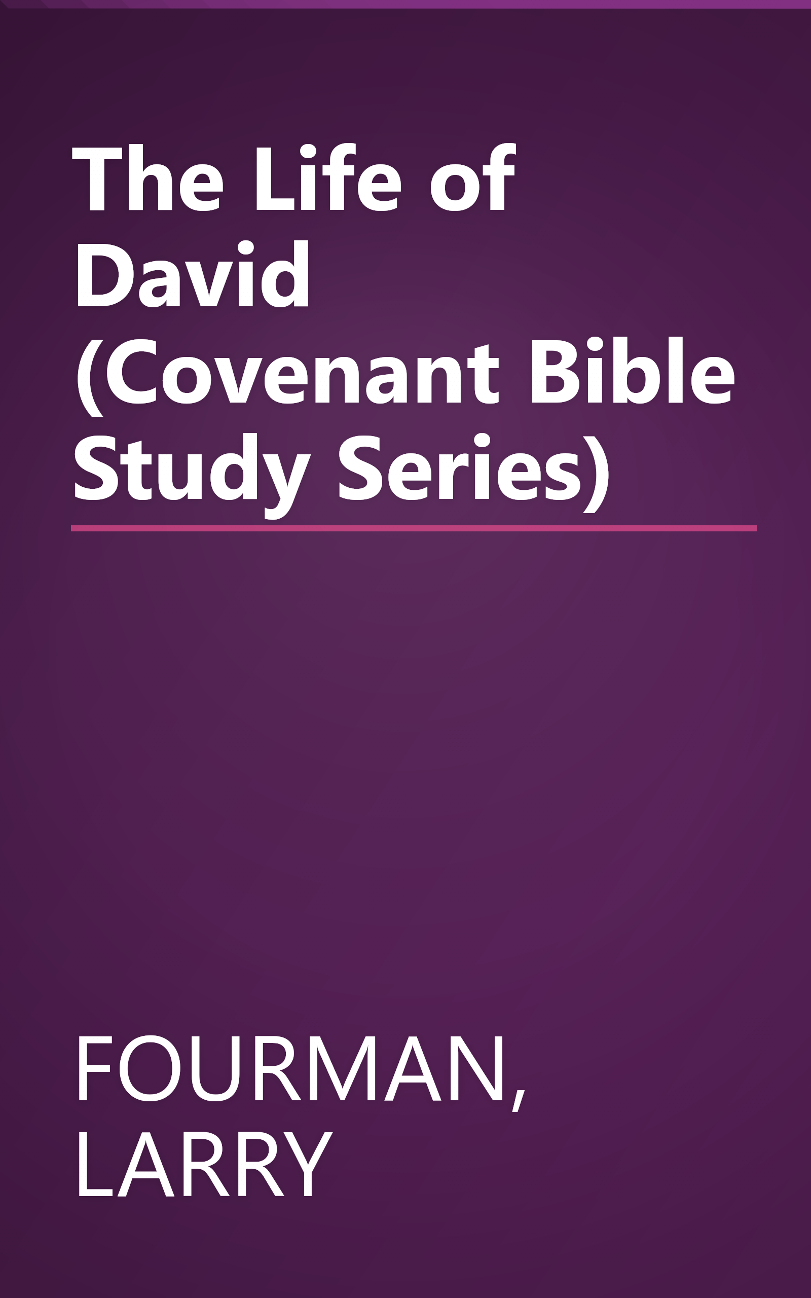 The Life of David (Covenant Bible Study Series) book cover