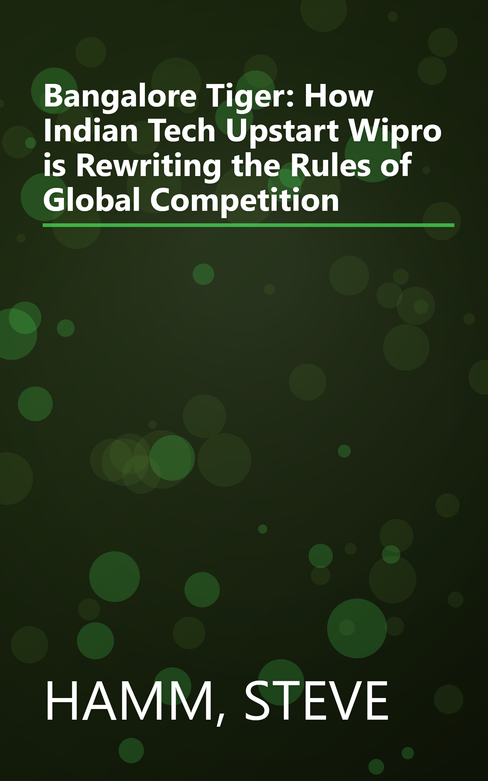 Bangalore Tiger: How Indian Tech Upstart Wipro is Rewriting the Rules of Global Competition book cover