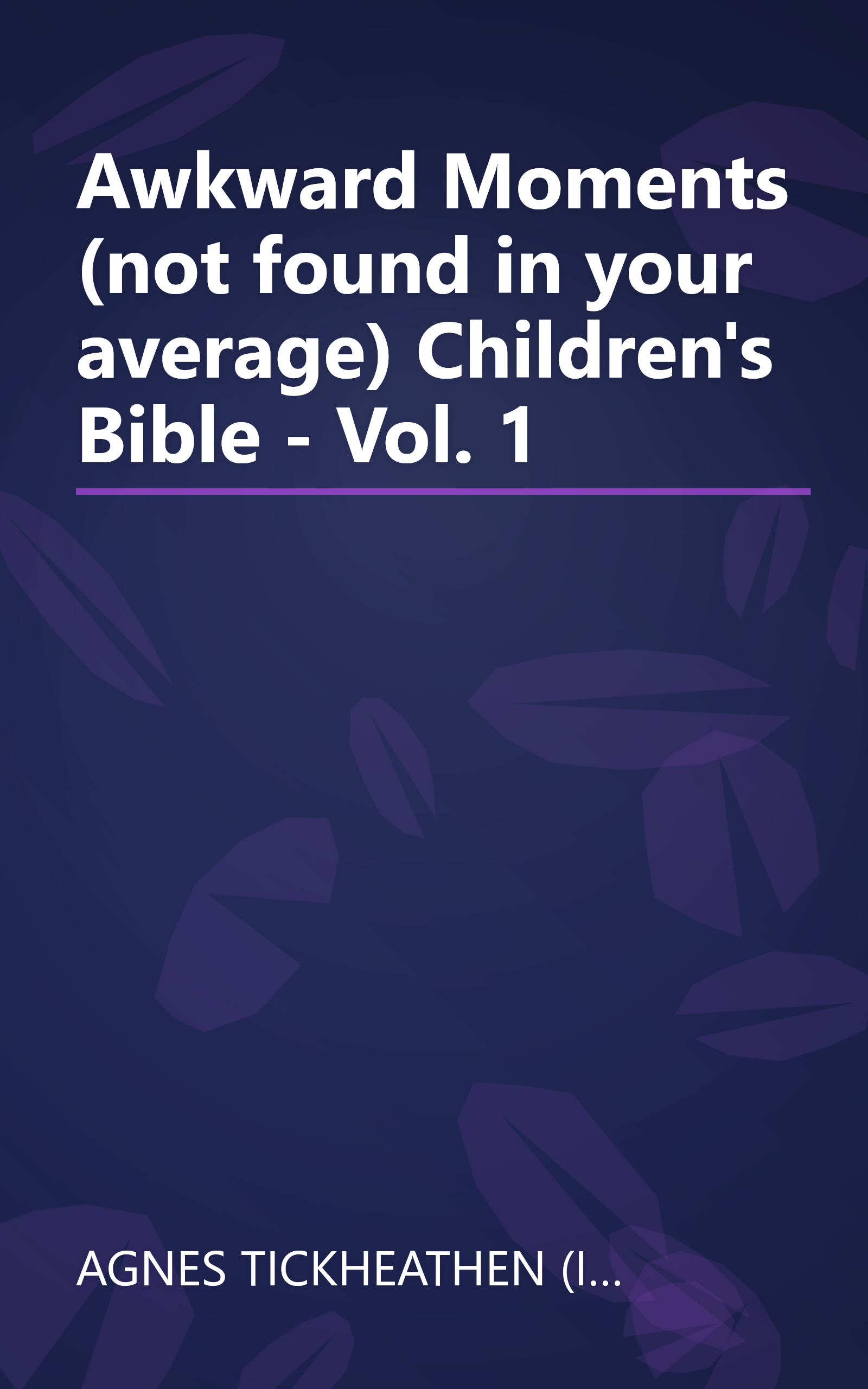 Awkward Moments (not found in your average) Children's Bible - Vol. 1 book cover