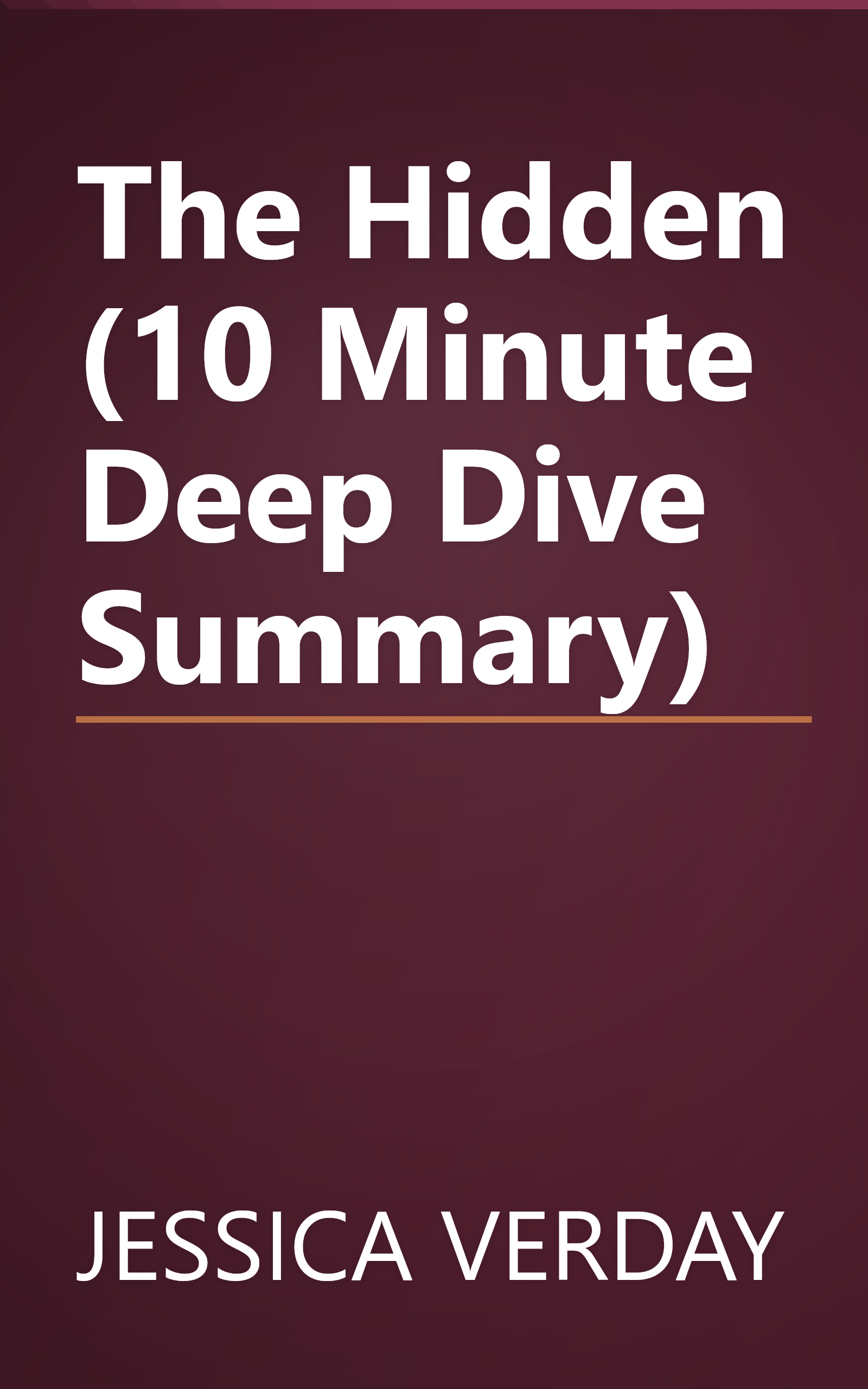 The Hidden (10 Minute   Deep Dive Summary) book cover