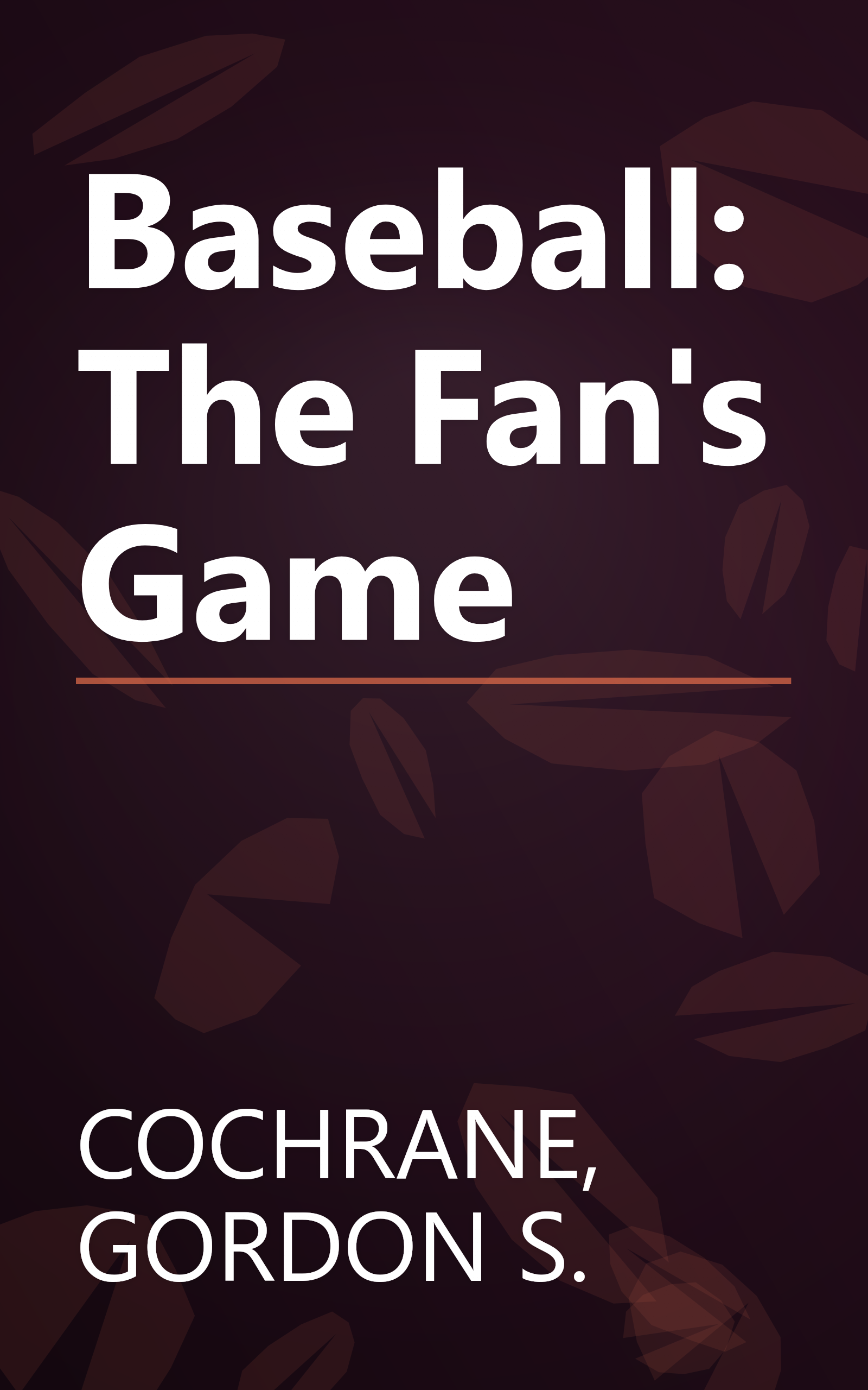 Baseball: The Fan's Game book cover