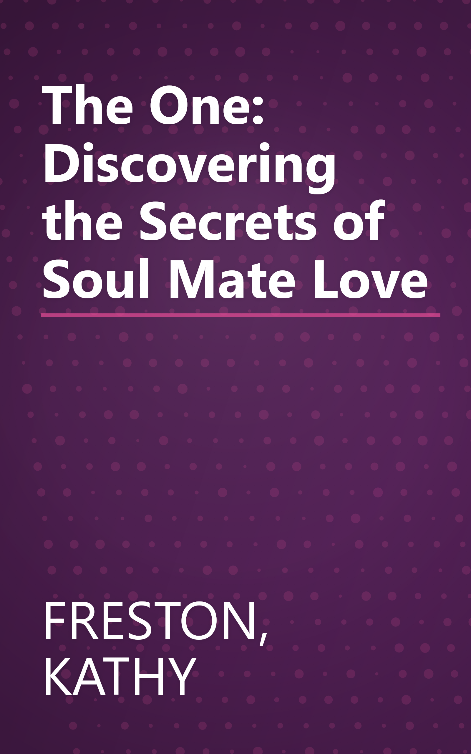 The One: Discovering the Secrets of Soul Mate Love book cover