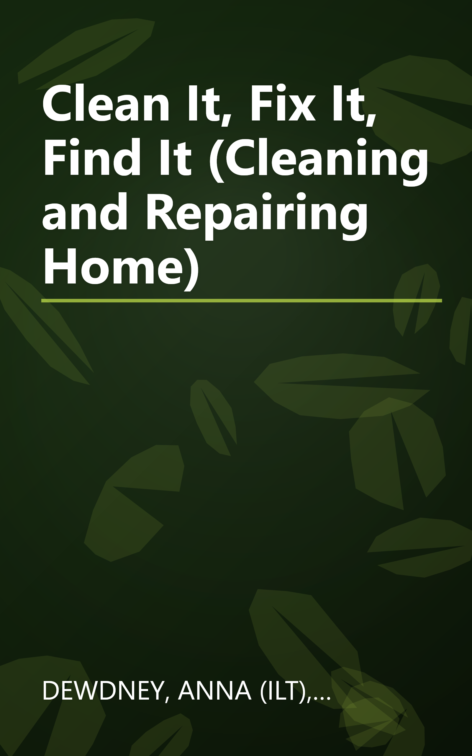 Clean It, Fix It, Find It (Cleaning and Repairing Home) book cover