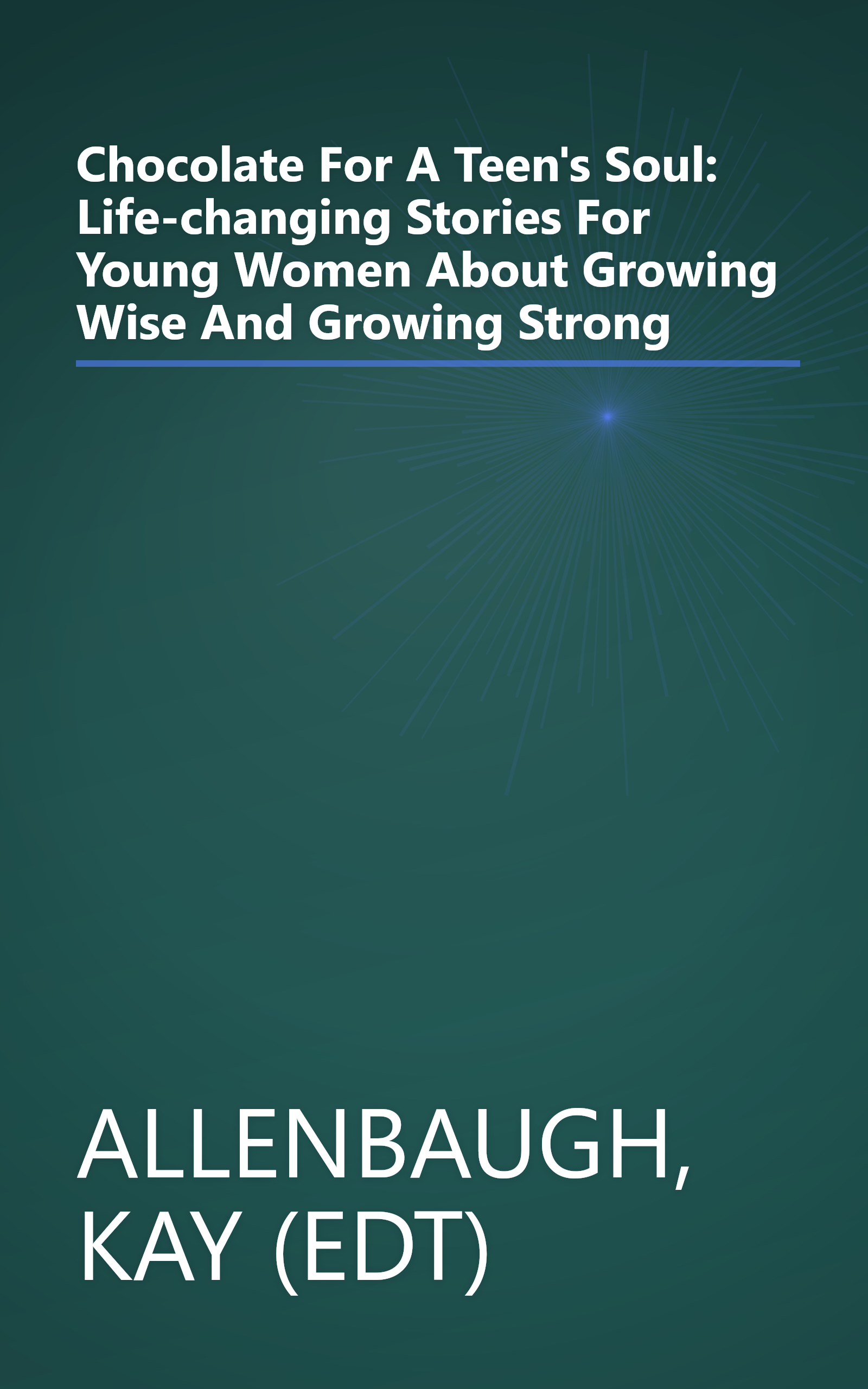 Chocolate For A Teen's Soul: Life-changing Stories For Young Women About Growing Wise And Growing Strong book cover