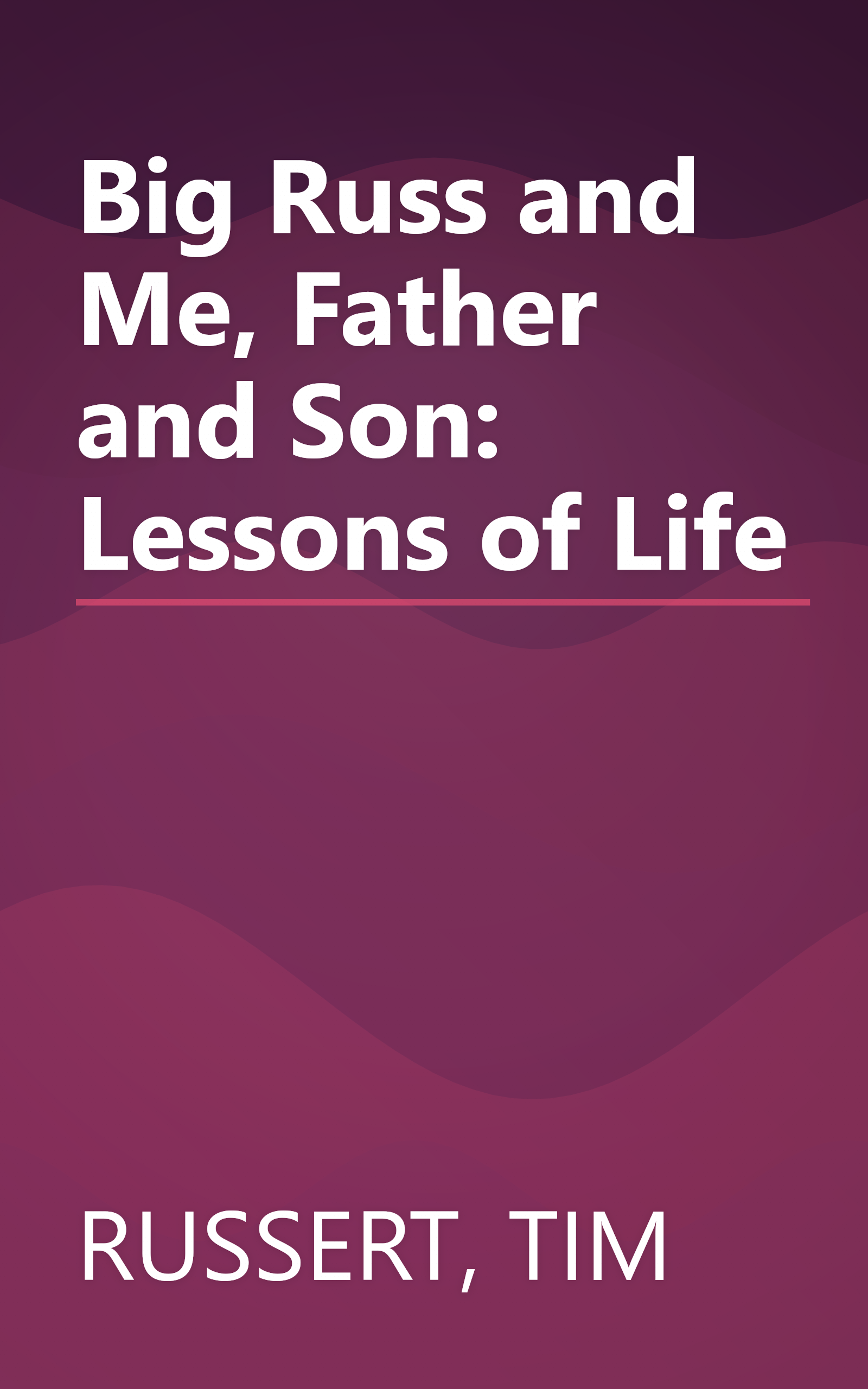 Big Russ and Me, Father and Son: Lessons of Life book cover