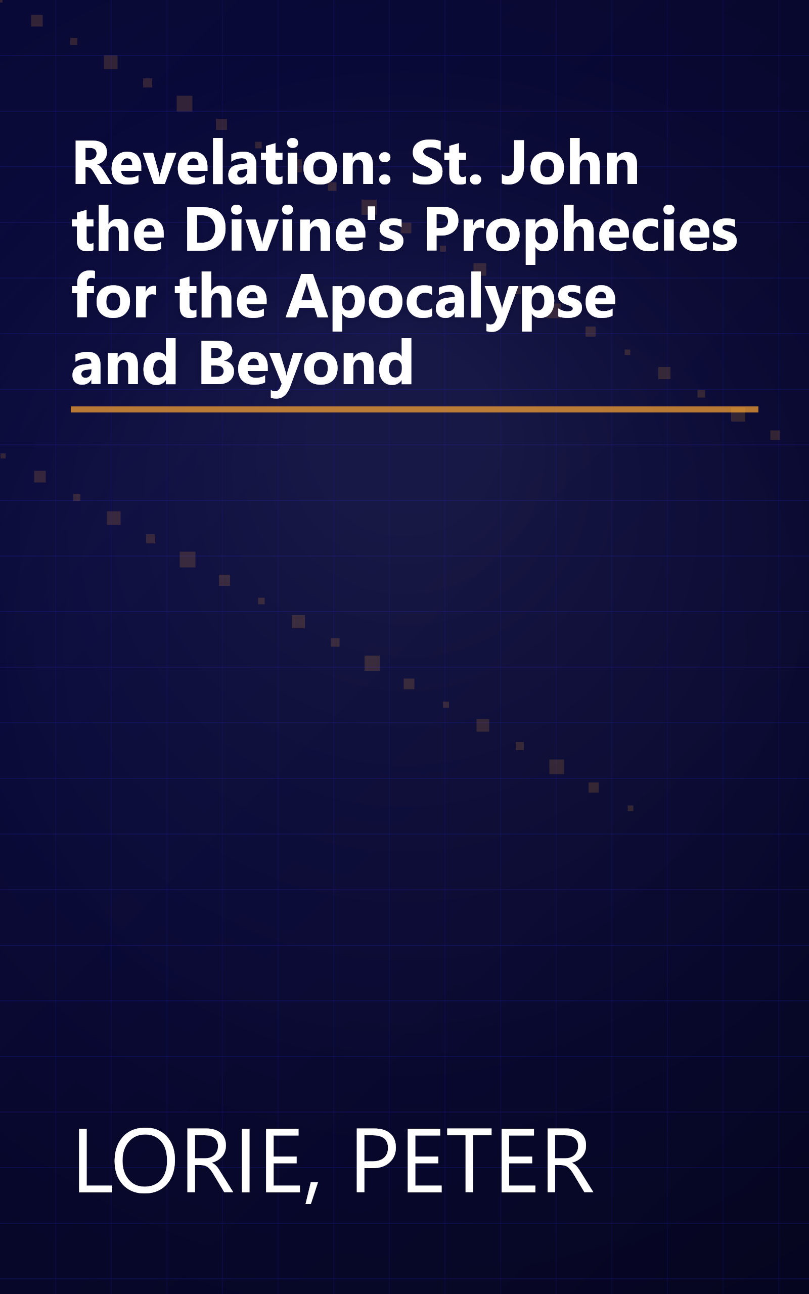 Revelation: St. John the Divine's Prophecies for the Apocalypse and Beyond book cover