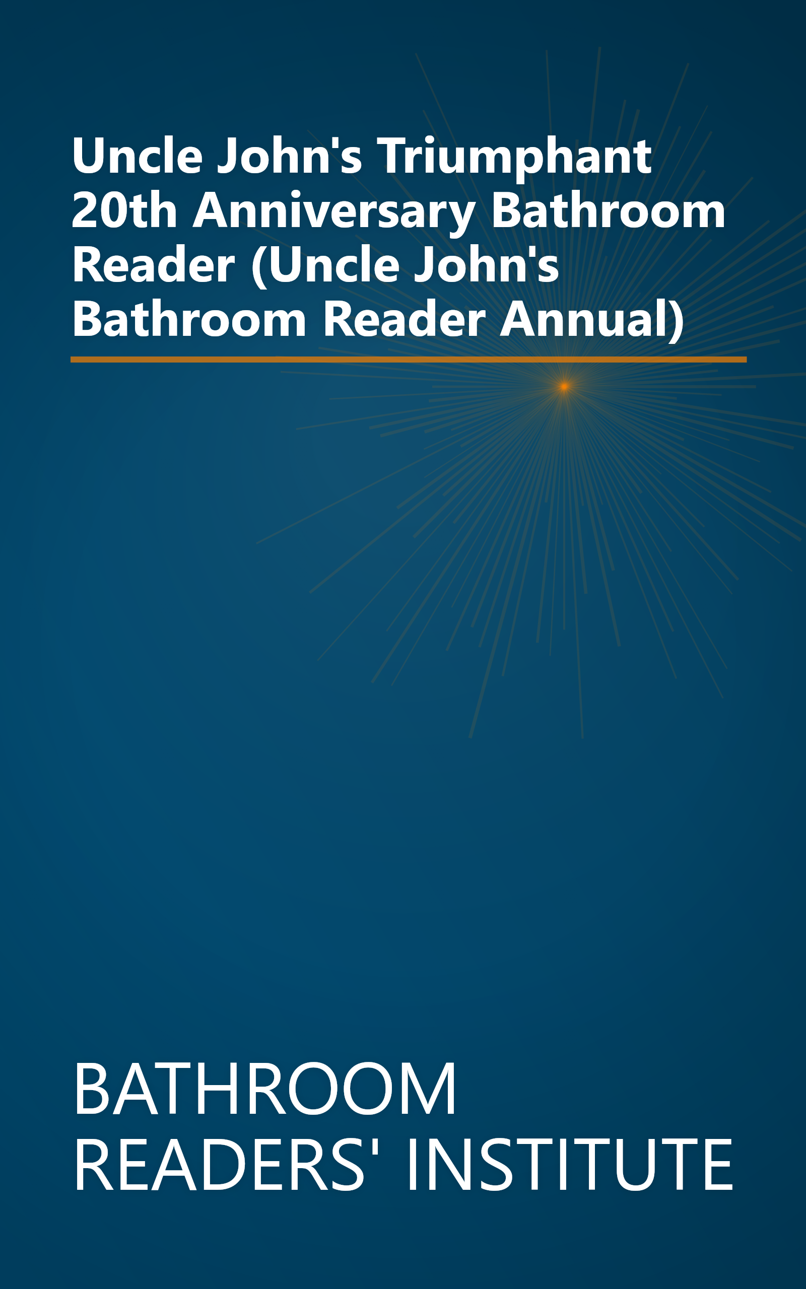 Uncle John's Triumphant 20th Anniversary Bathroom Reader (Uncle John's Bathroom Reader Annual) book cover