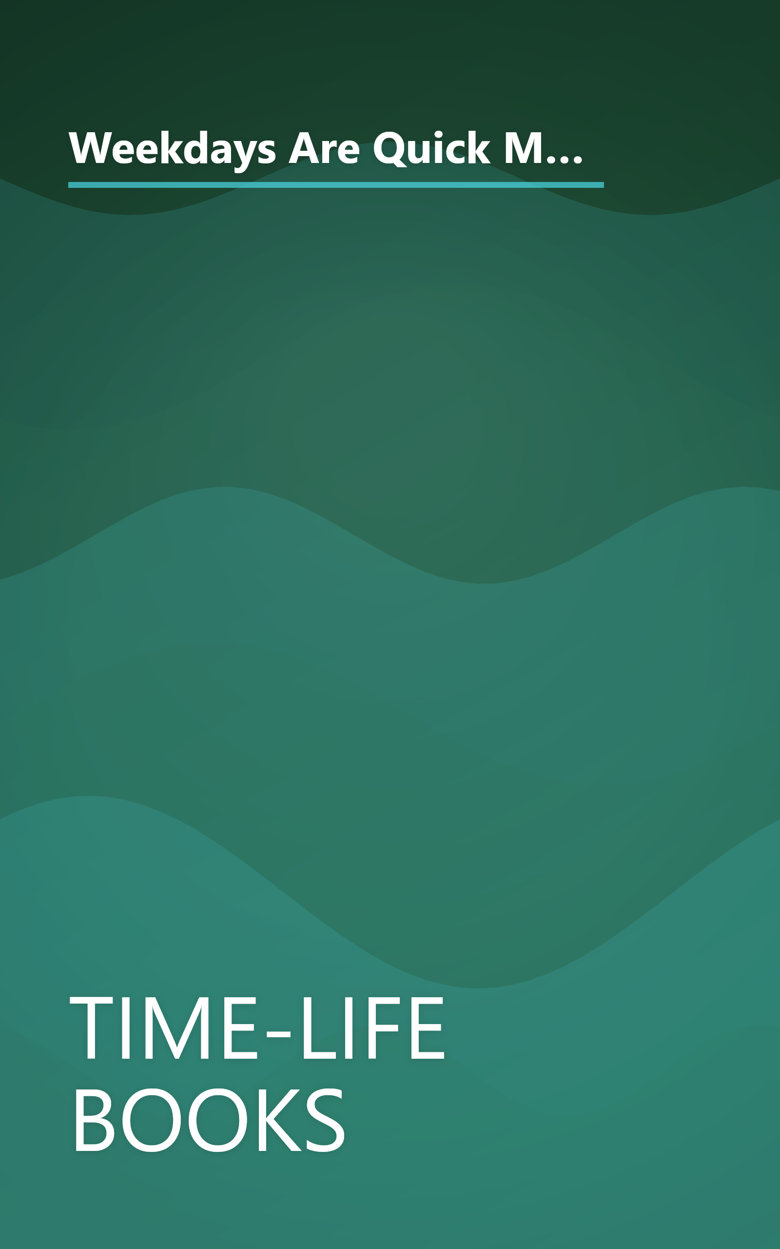 Weekdays Are Quick Meals: From Speedy Stir-Fires to Soups to Skillet Dishes and Thirty-Minute Stews (Everyday Cookbooks) book cover