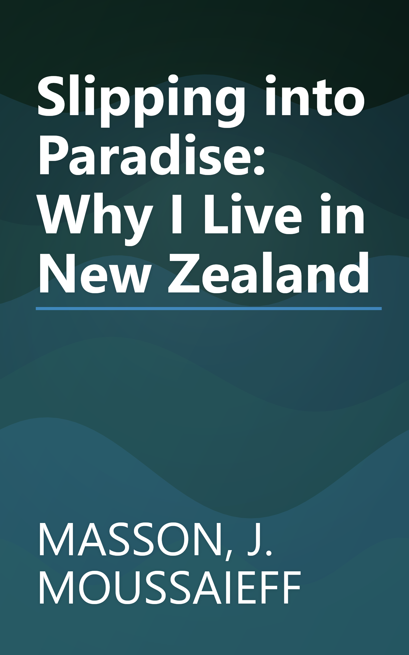 Slipping into Paradise: Why I Live in New Zealand book cover